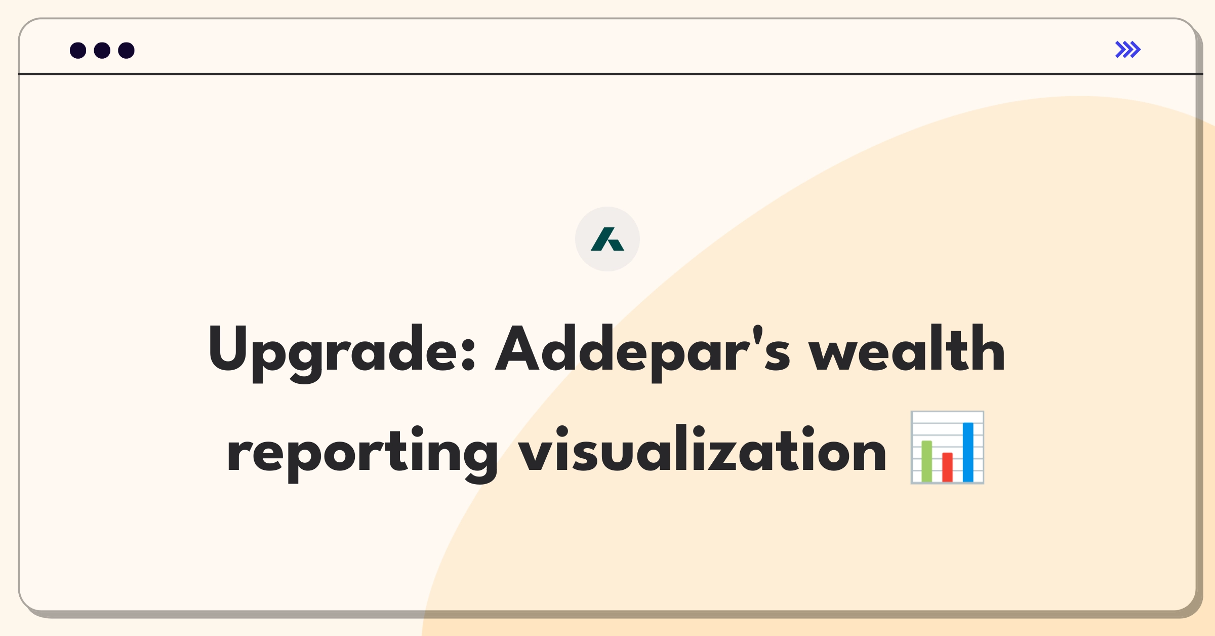 Addepar Reporting Enhancement | Product Improvement Case - NextSprints