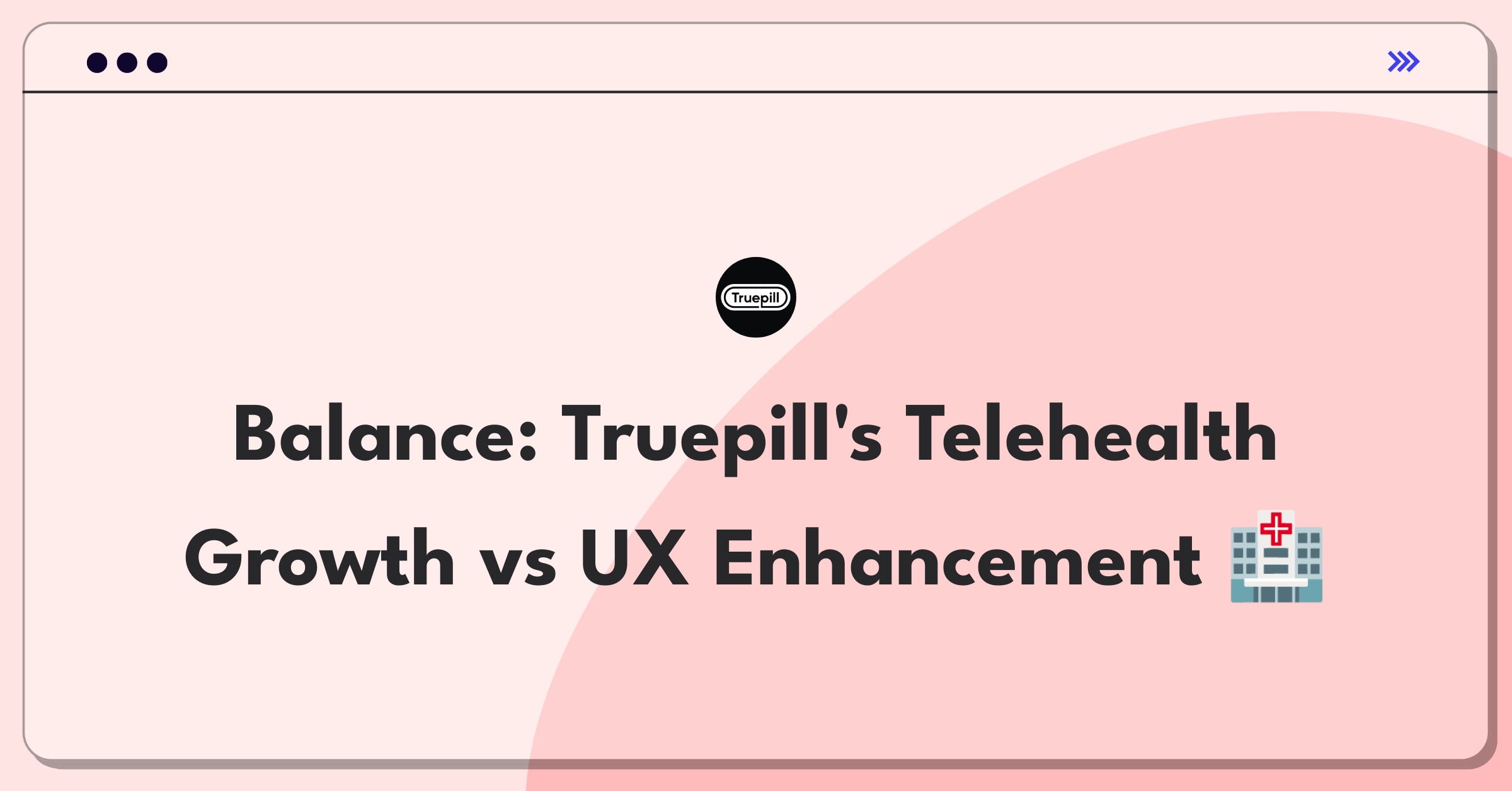 Truepill Telehealth vs UX Tradeoff | Product Strategy Interview - NextSprints
