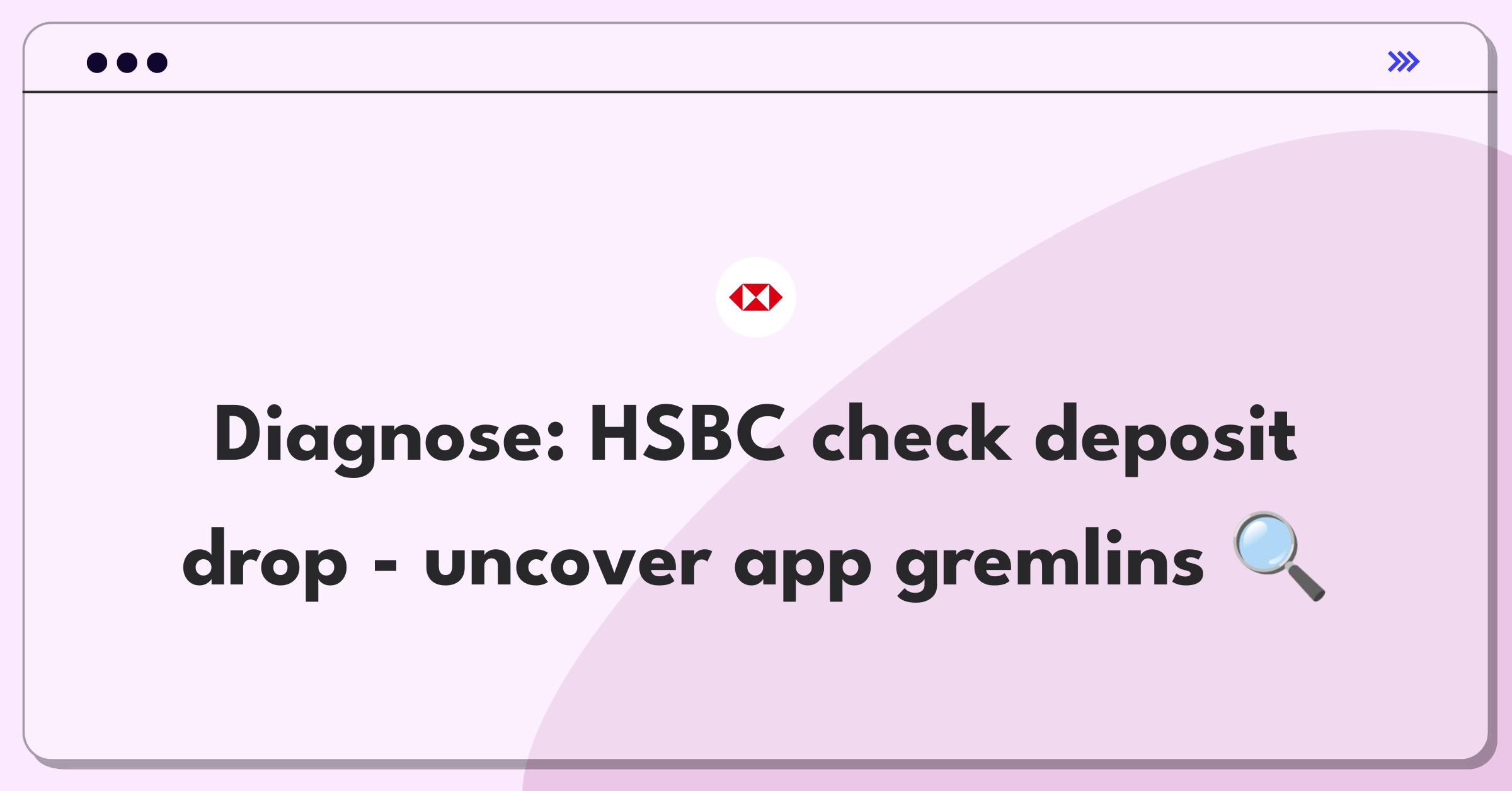 HSBC Mobile Check Deposit Decline | RCA Product Interview - NextSprints