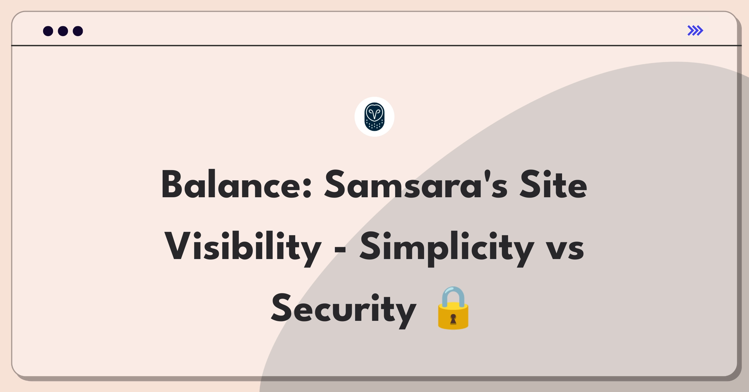 Samsara Site Visibility Trade-Off | Product Strategy Interview - NextSprints