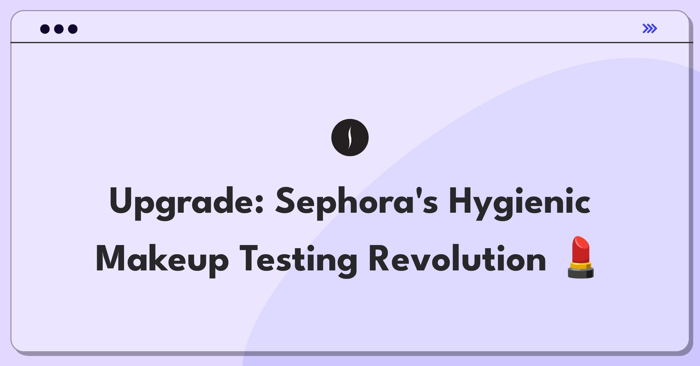 Sephora Makeup Testing Hygiene | Product Improvement Case - NextSprints