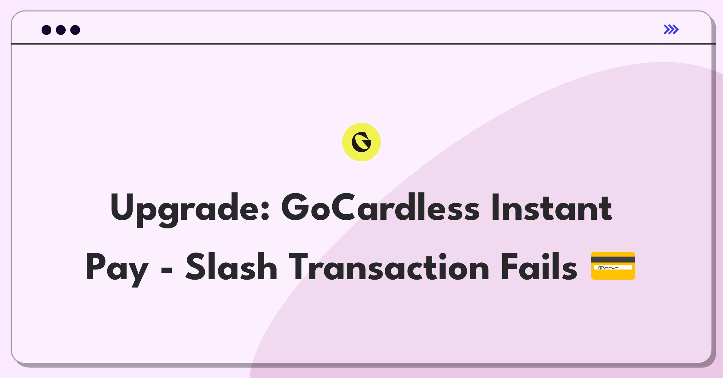 GoCardless Transaction Failures | Product Improvement Case - NextSprints
