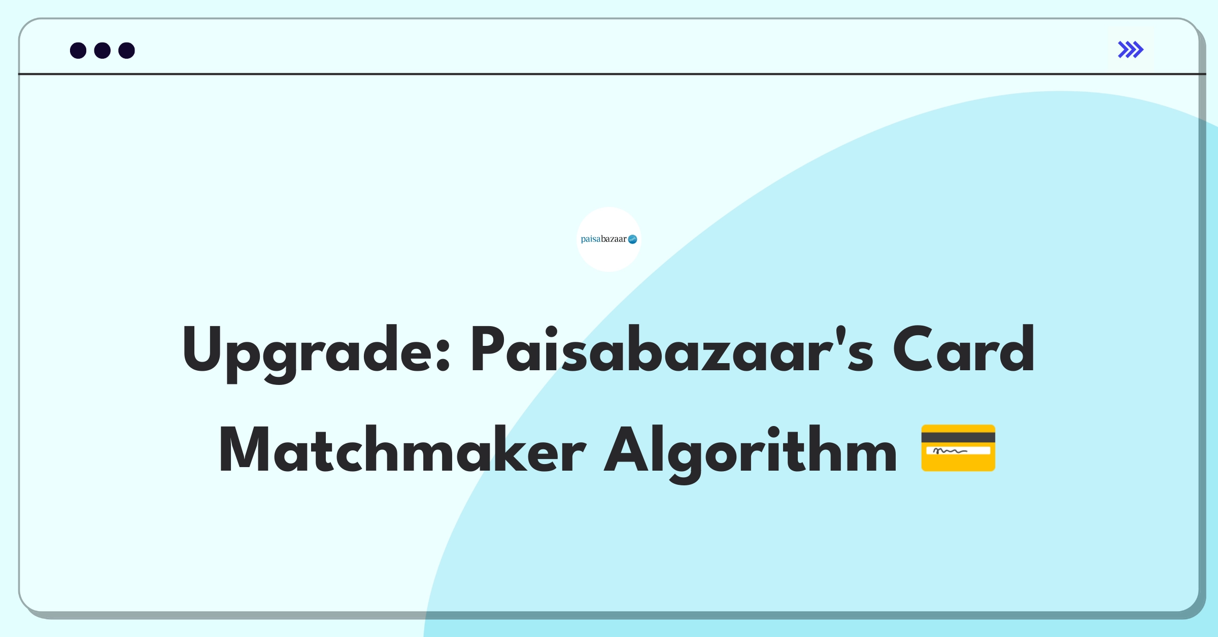 Paisabazaar Card Recommendations | Product Improvement Case - NextSprints