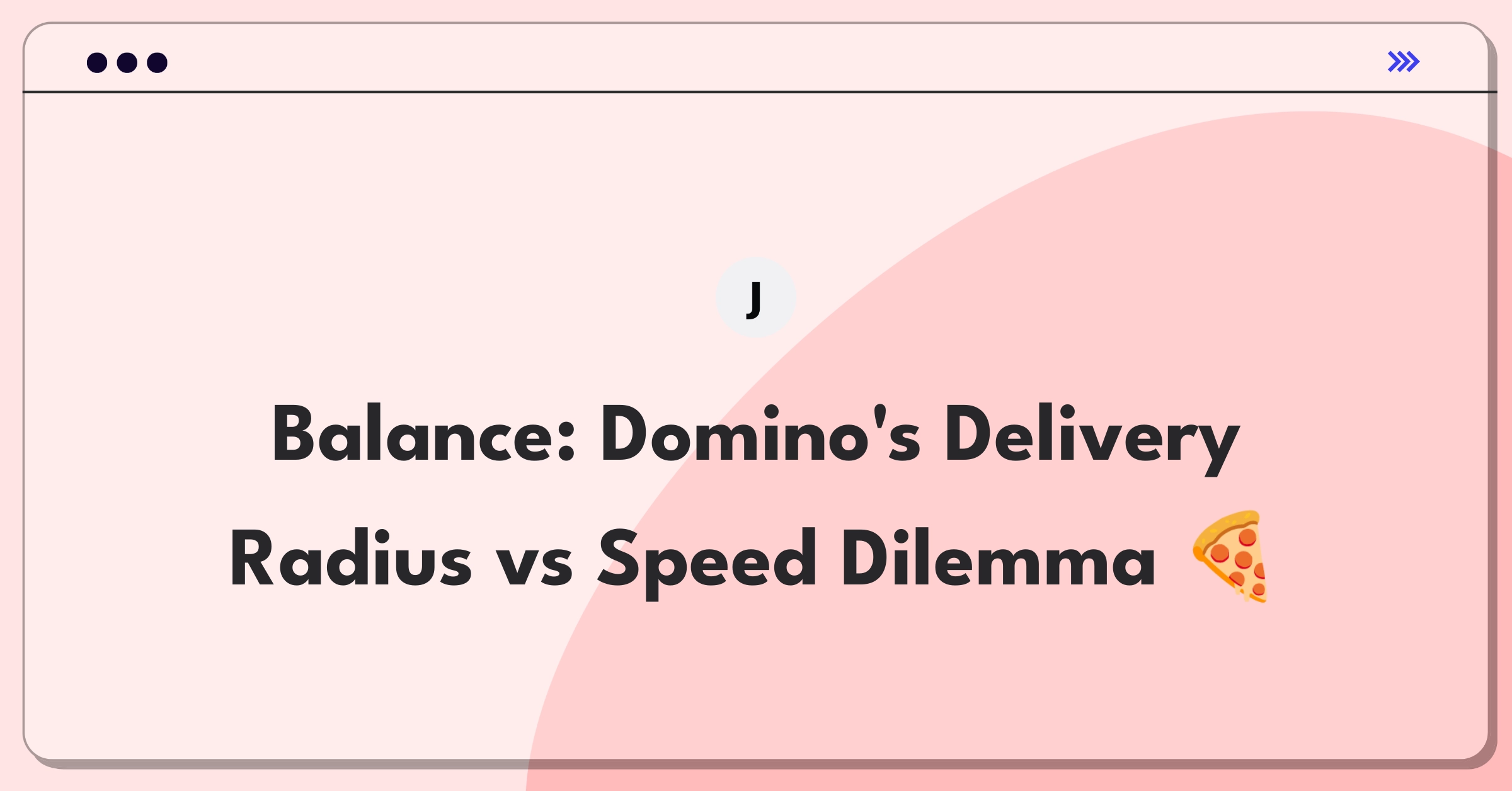 Domino's Delivery Radius vs Speed | Trade-Off Product Interview ...