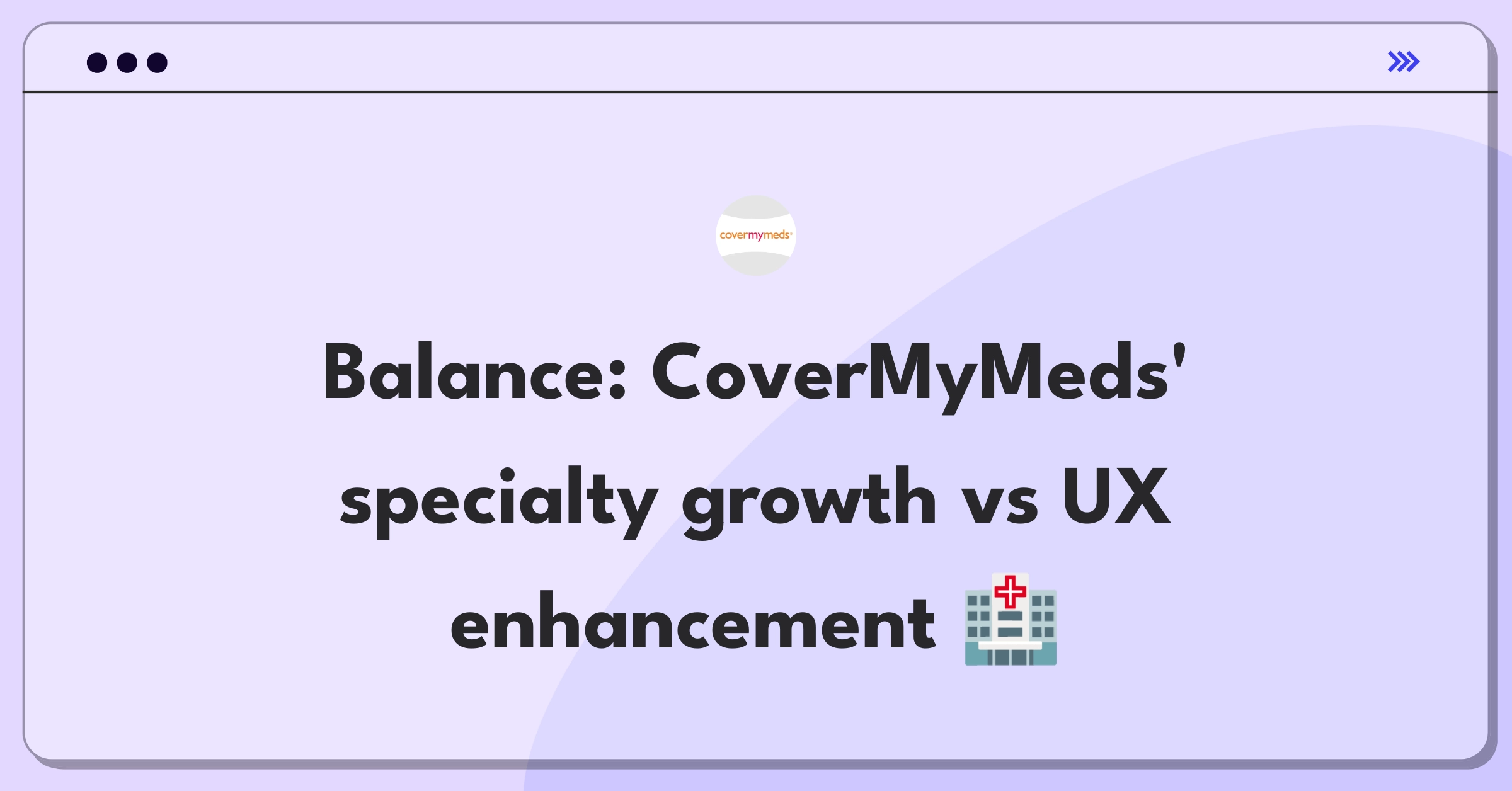 CoverMyMeds Expansion vs UX | Product Trade-Off Interview - NextSprints