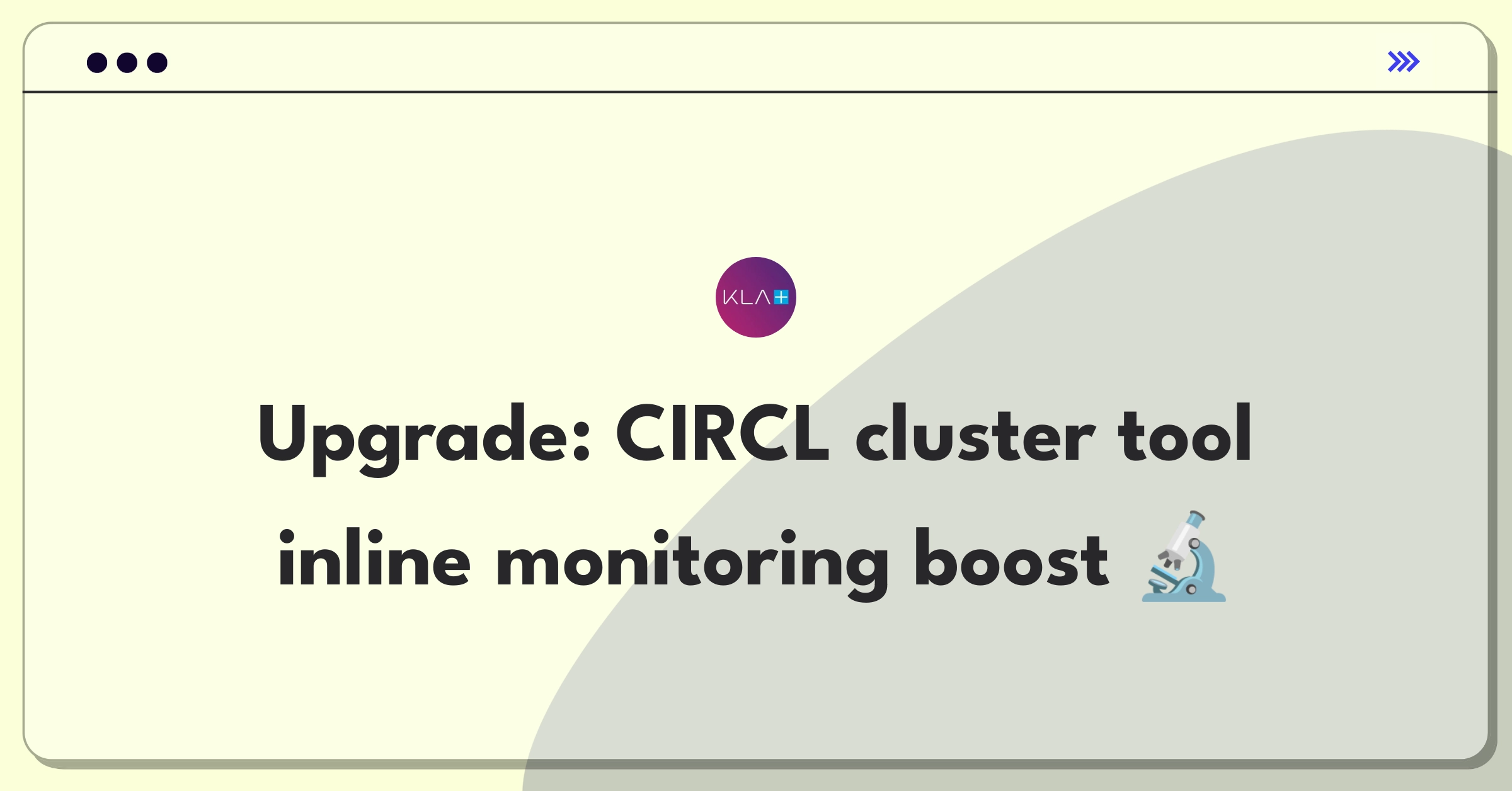 KLA CIRCL Inline Monitoring | Product Improvement Case - NextSprints