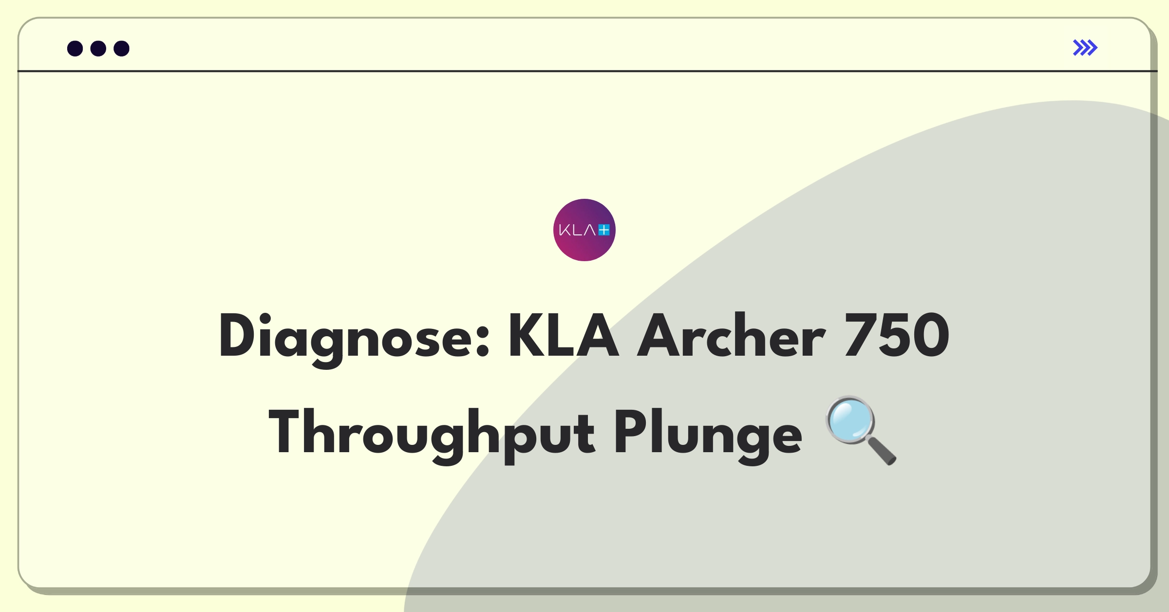 KLA Archer 750 Throughput Decline | RCA Product Interview - NextSprints