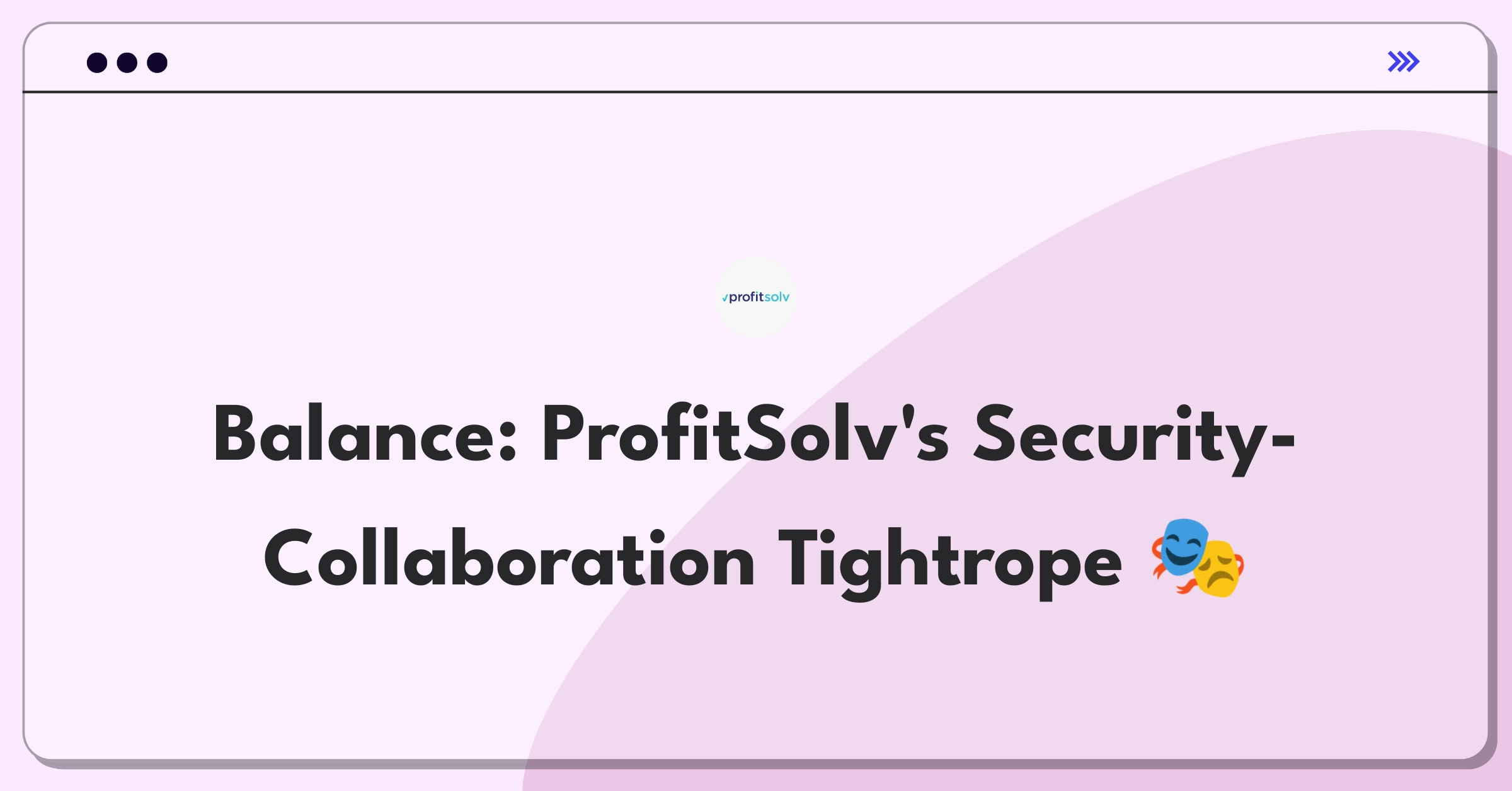 ProfitSolv Security vs Collaboration | Product Trade-Off Case - NextSprints