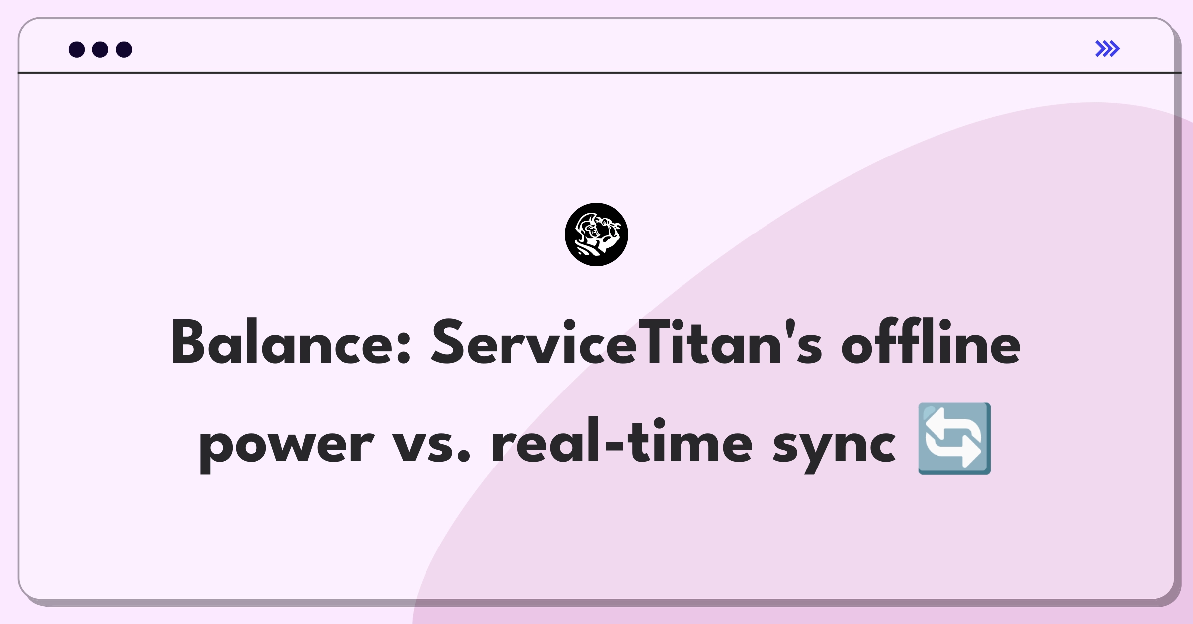 ServiceTitan Mobile App Tradeoff | Product Strategy Interview - NextSprints