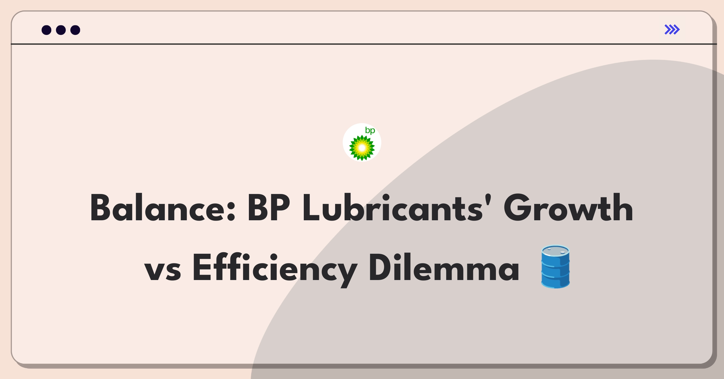 BP Lubricants Expansion vs Efficiency | Trade-Off Analysis - NextSprints