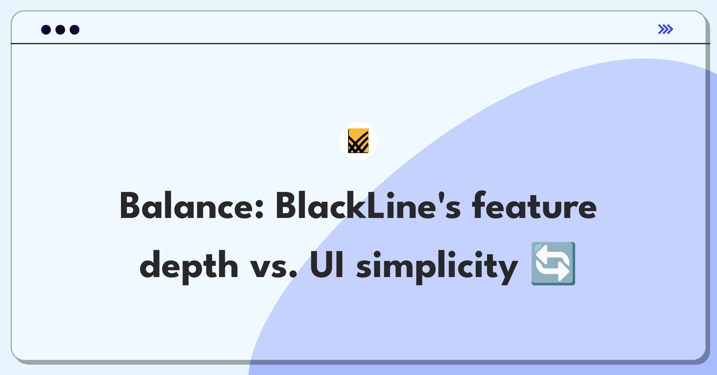 BlackLine Feature vs UI Tradeoff | Product Strategy Interview - NextSprints