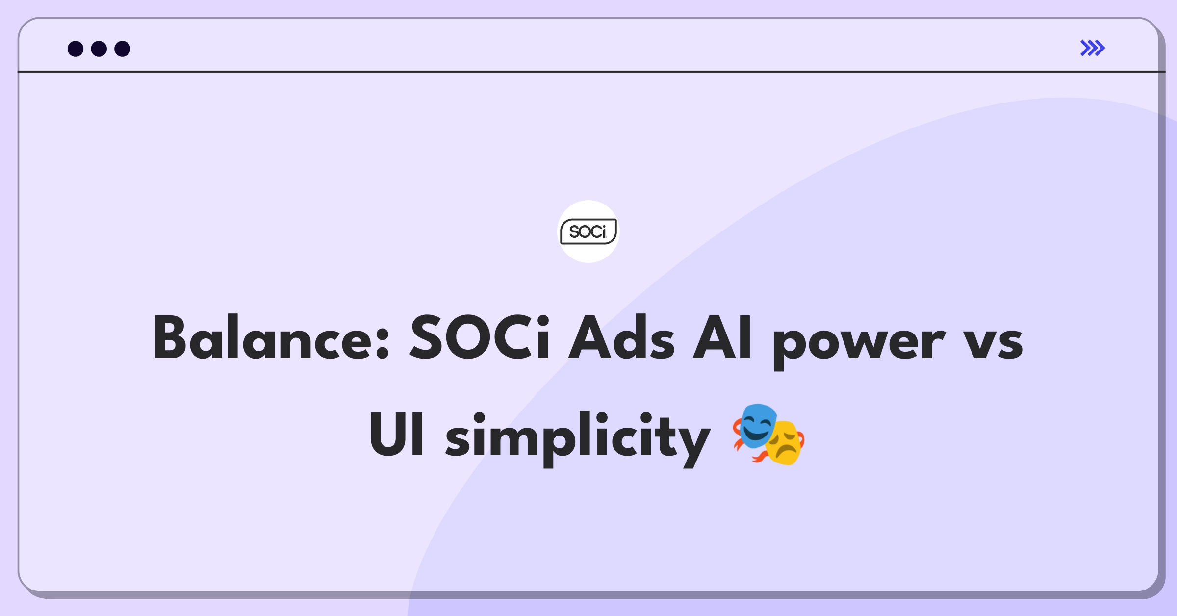 SOCi Ads AI vs UI Simplification | Product Trade-Off Case - NextSprints