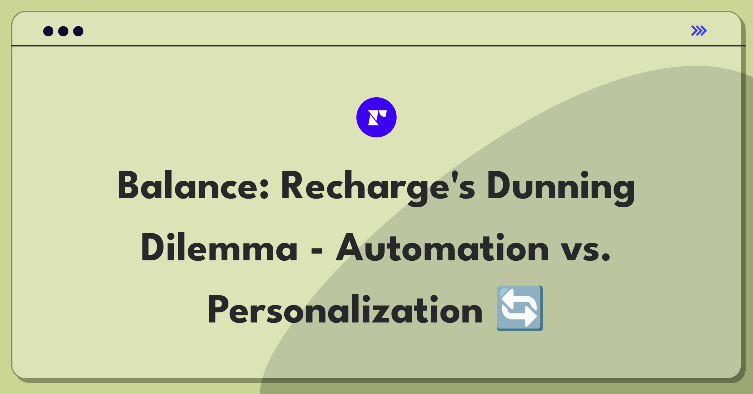 Recharge Payments Dunning Strategy | Product Trade-Off Case - NextSprints
