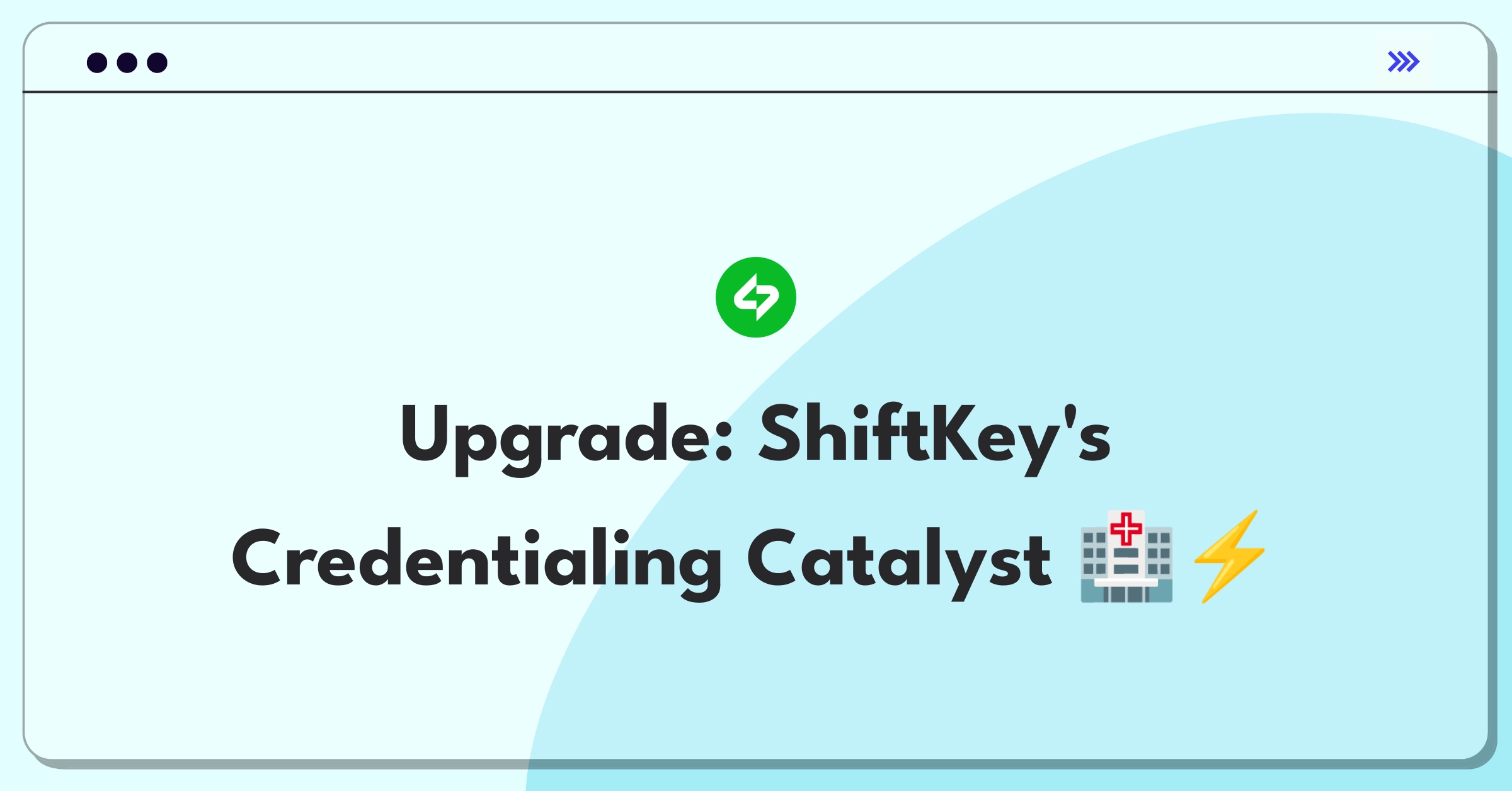 ShiftKey Credentialing Improvement | Product Strategy Case - NextSprints