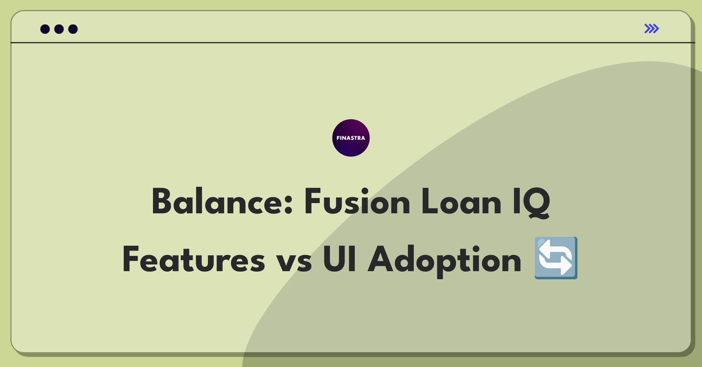 Finastra Loan IQ Feature vs UI | Product Trade-Off Case - NextSprints