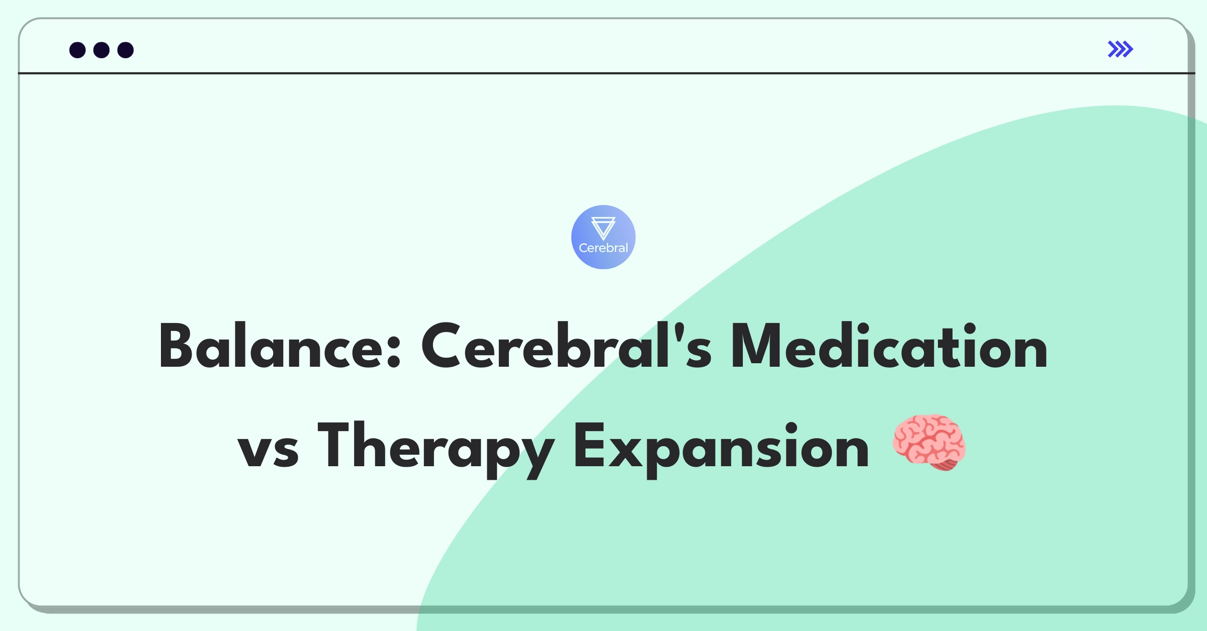 Cerebral Care Service Expansion | Product Trade-Off Interview - NextSprints