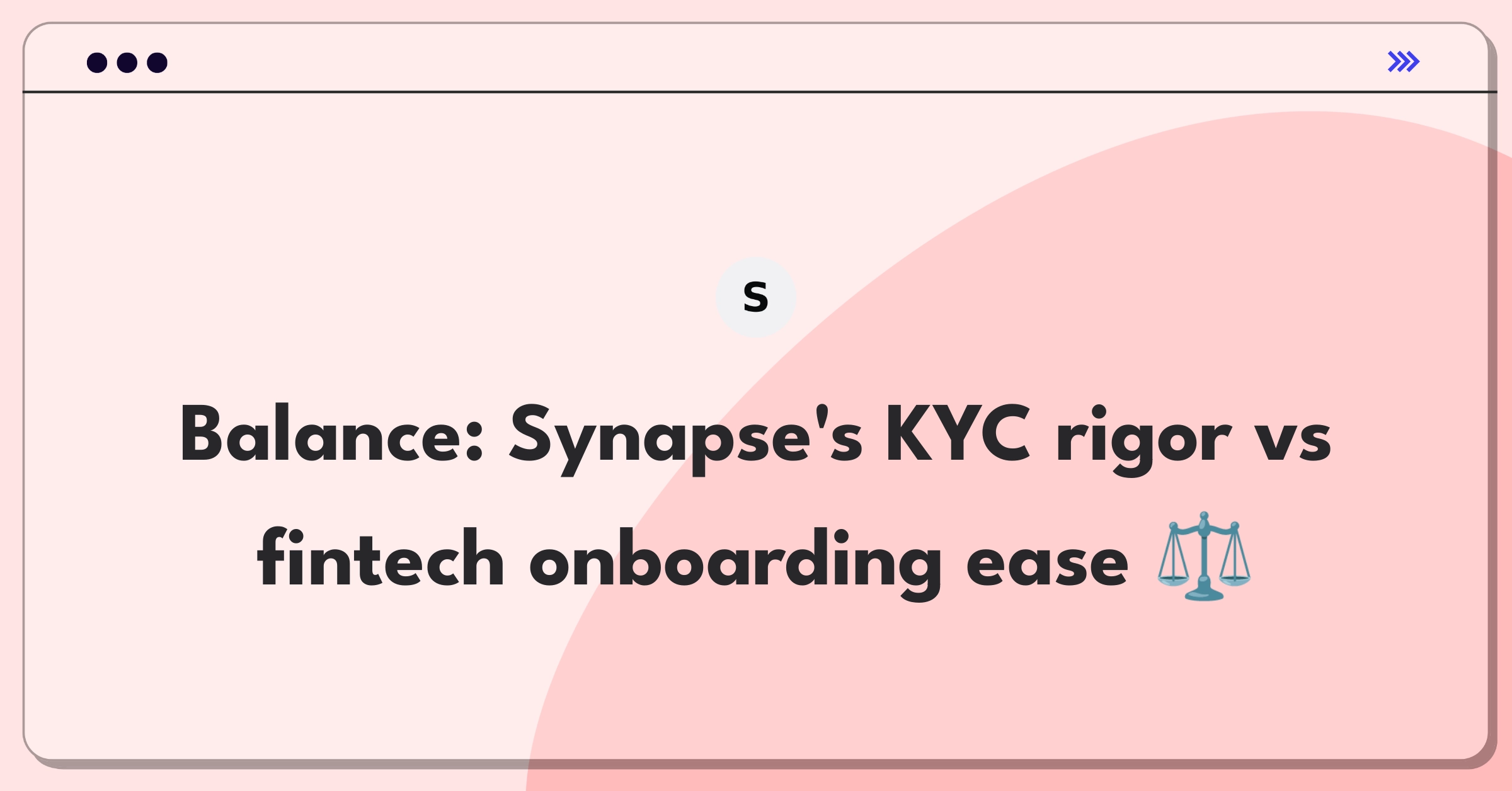 Synapse KYC/AML vs Onboarding | Product Trade-Off Interview - NextSprints