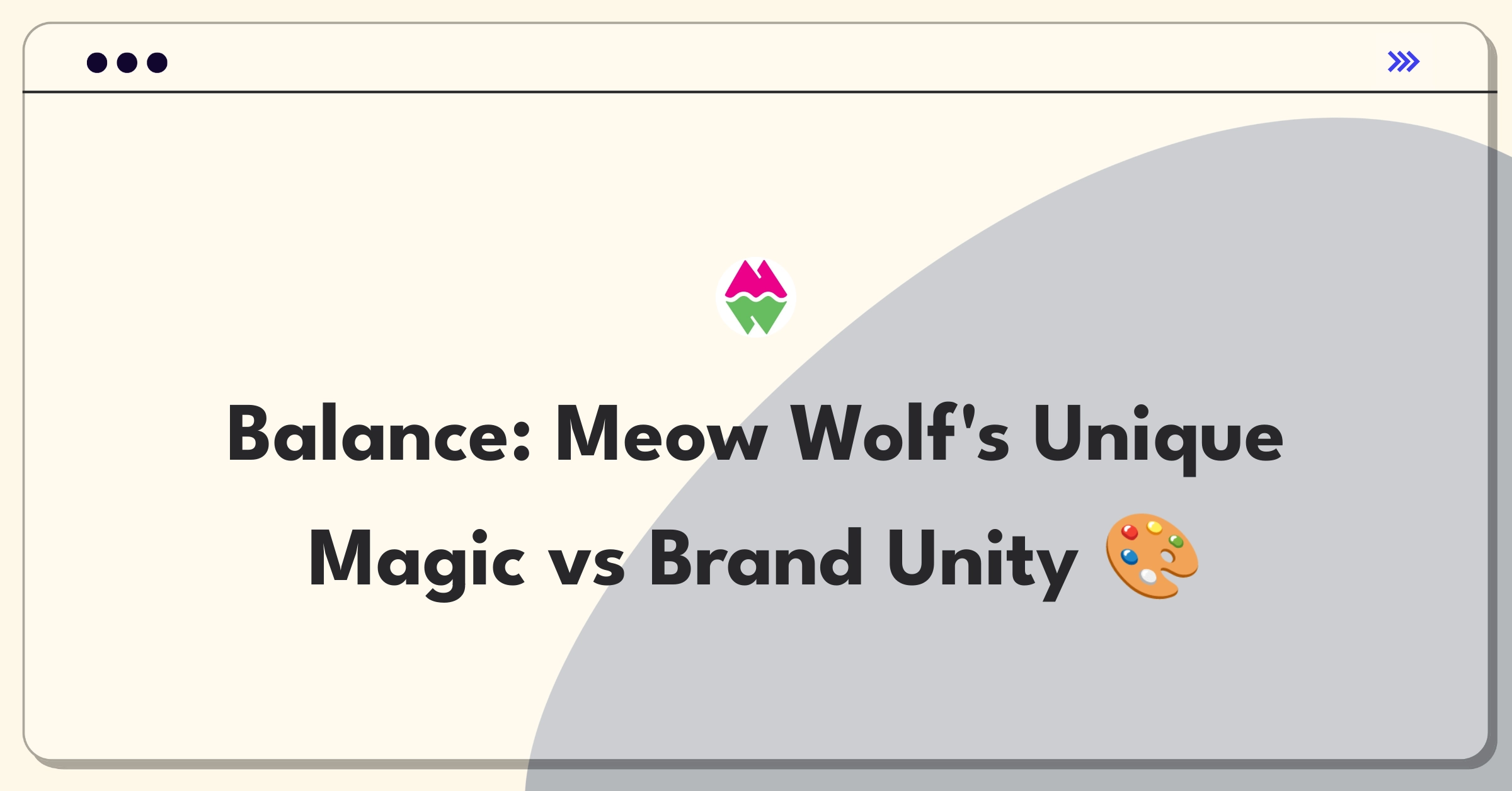 Meow Wolf Brand Cohesion | Product Trade-Off Interview - NextSprints