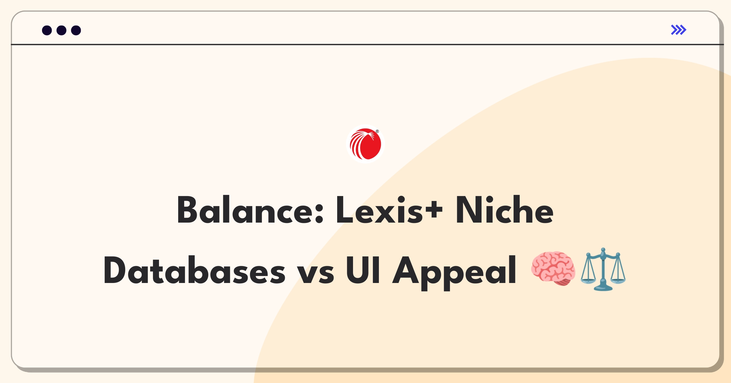LexisNexis Lexis+ Database vs UI | Product Trade-Off Case - NextSprints