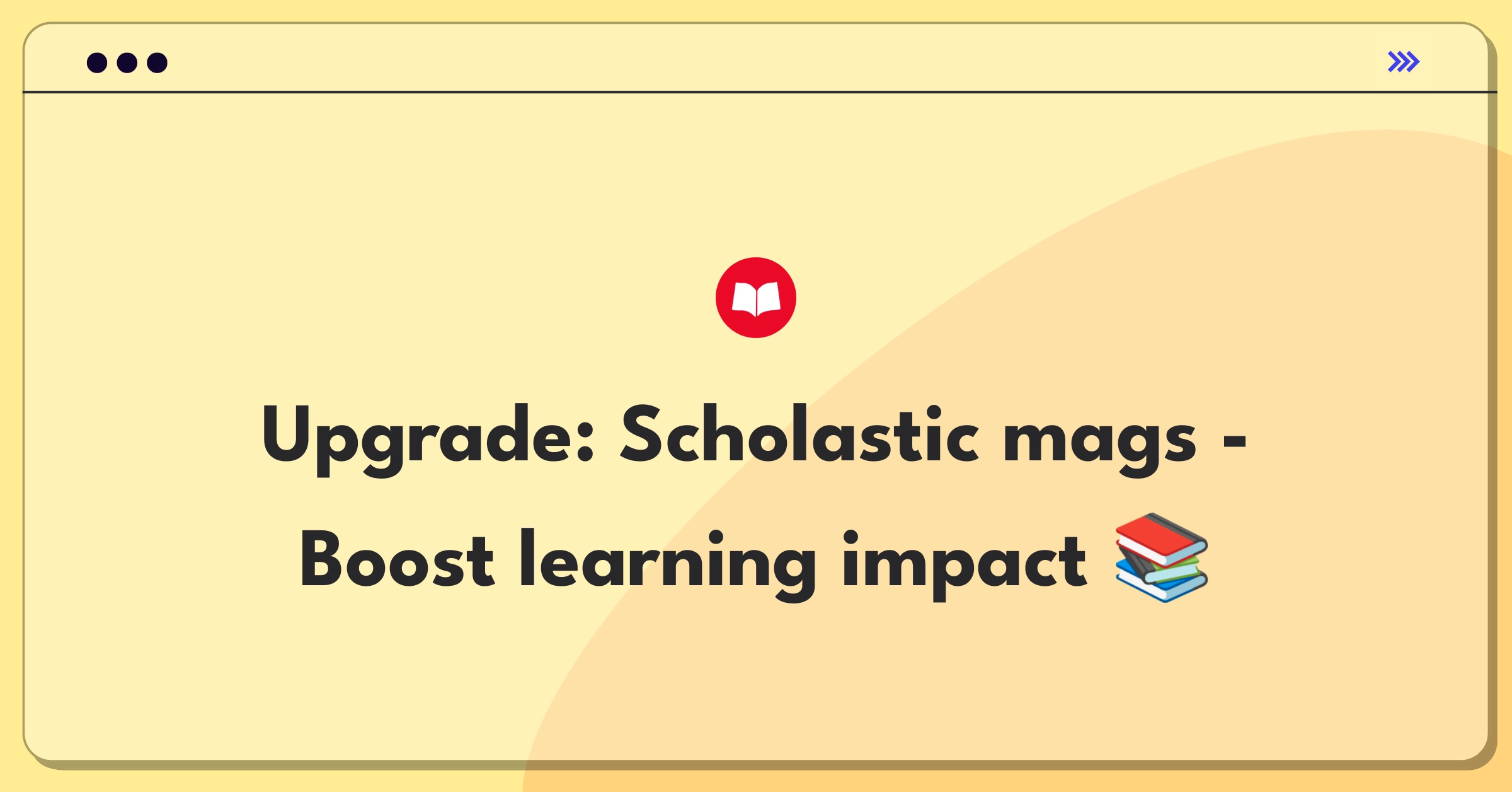 Scholastic Classroom Magazines Improvement | Product Strategy - NextSprints