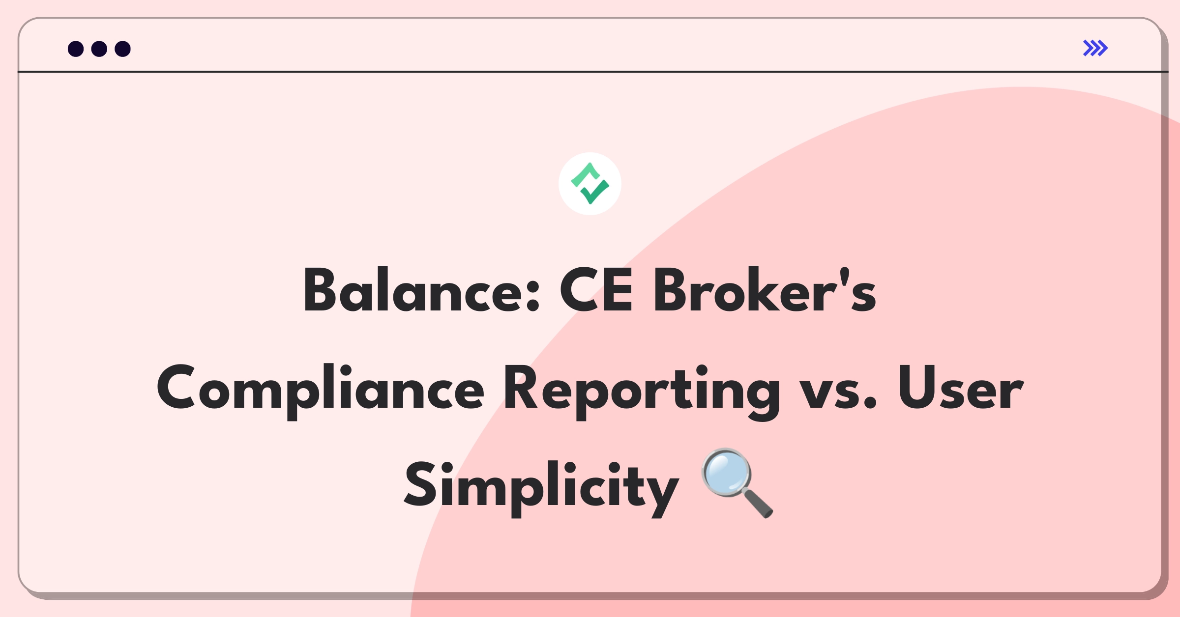 CE Broker Reporting vs UX Tradeoff | Product Strategy Case - NextSprints