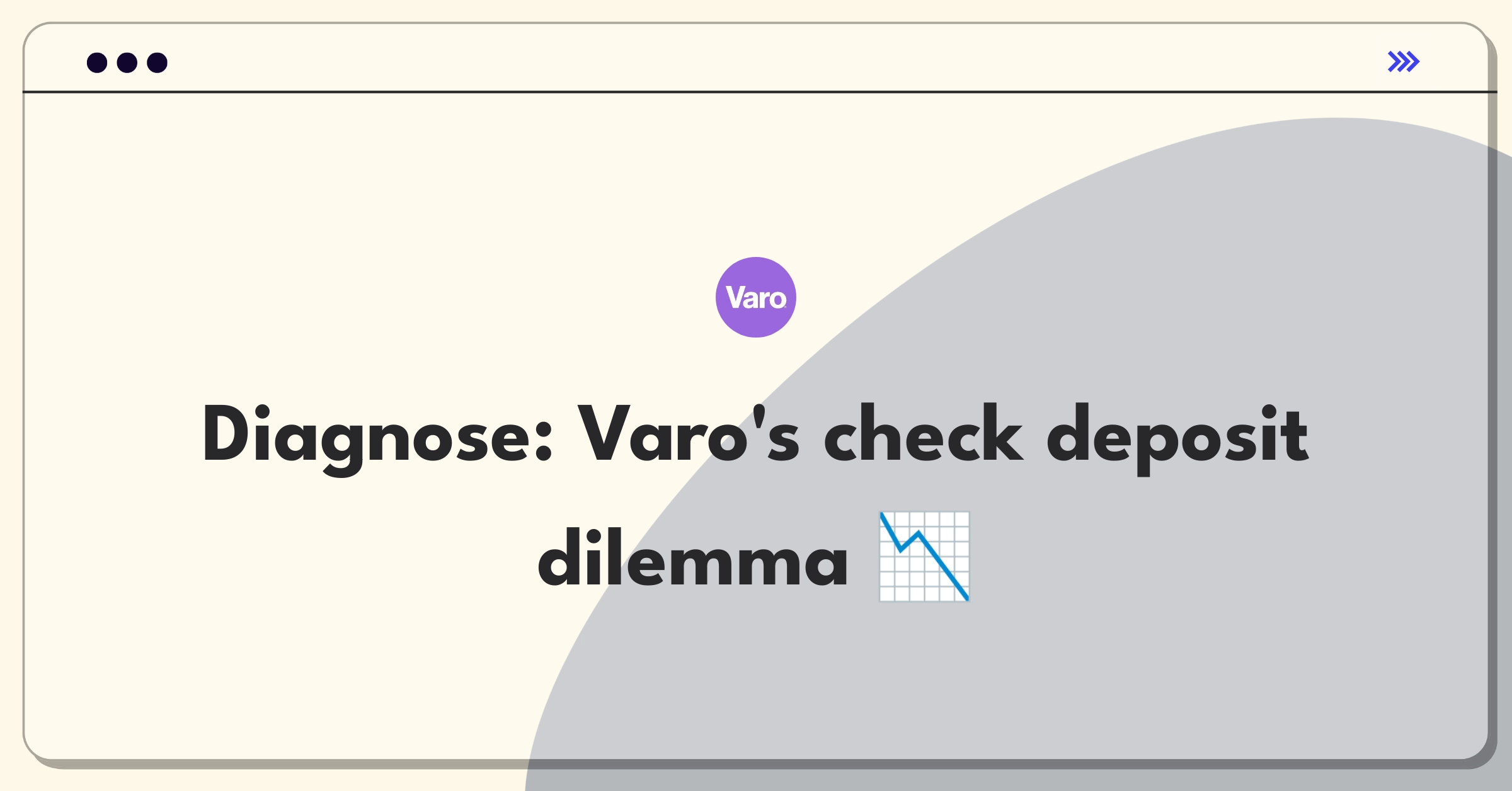 Varo Bank Mobile Check Deposit Decline | RCA Product Interview ...