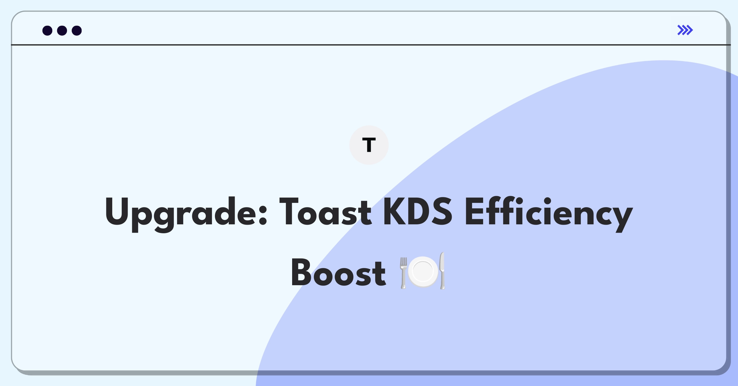 Toast Kitchen Display System Improvement | Product Strategy - NextSprints