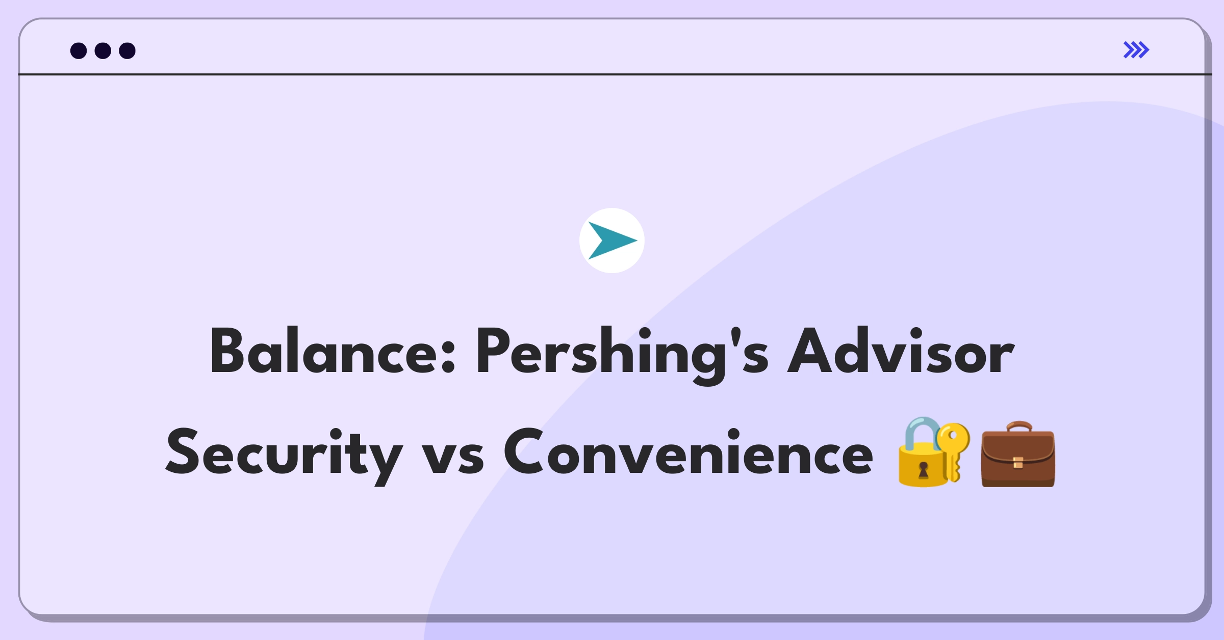 BNY Pershing Security vs Convenience | Product Trade-Off Case - NextSprints