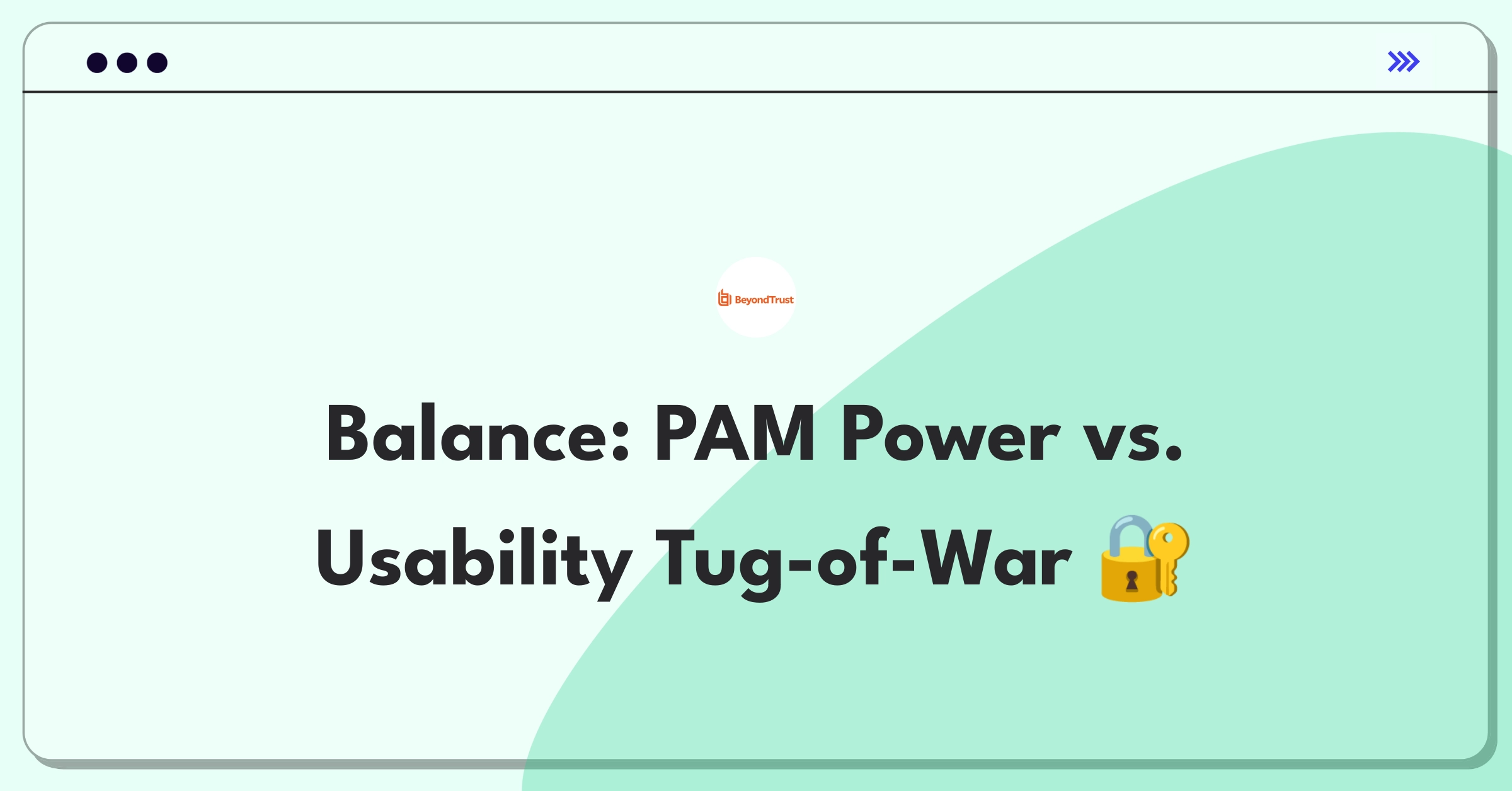 BeyondTrust PAM Feature vs UI Tradeoff | Product Strategy - NextSprints