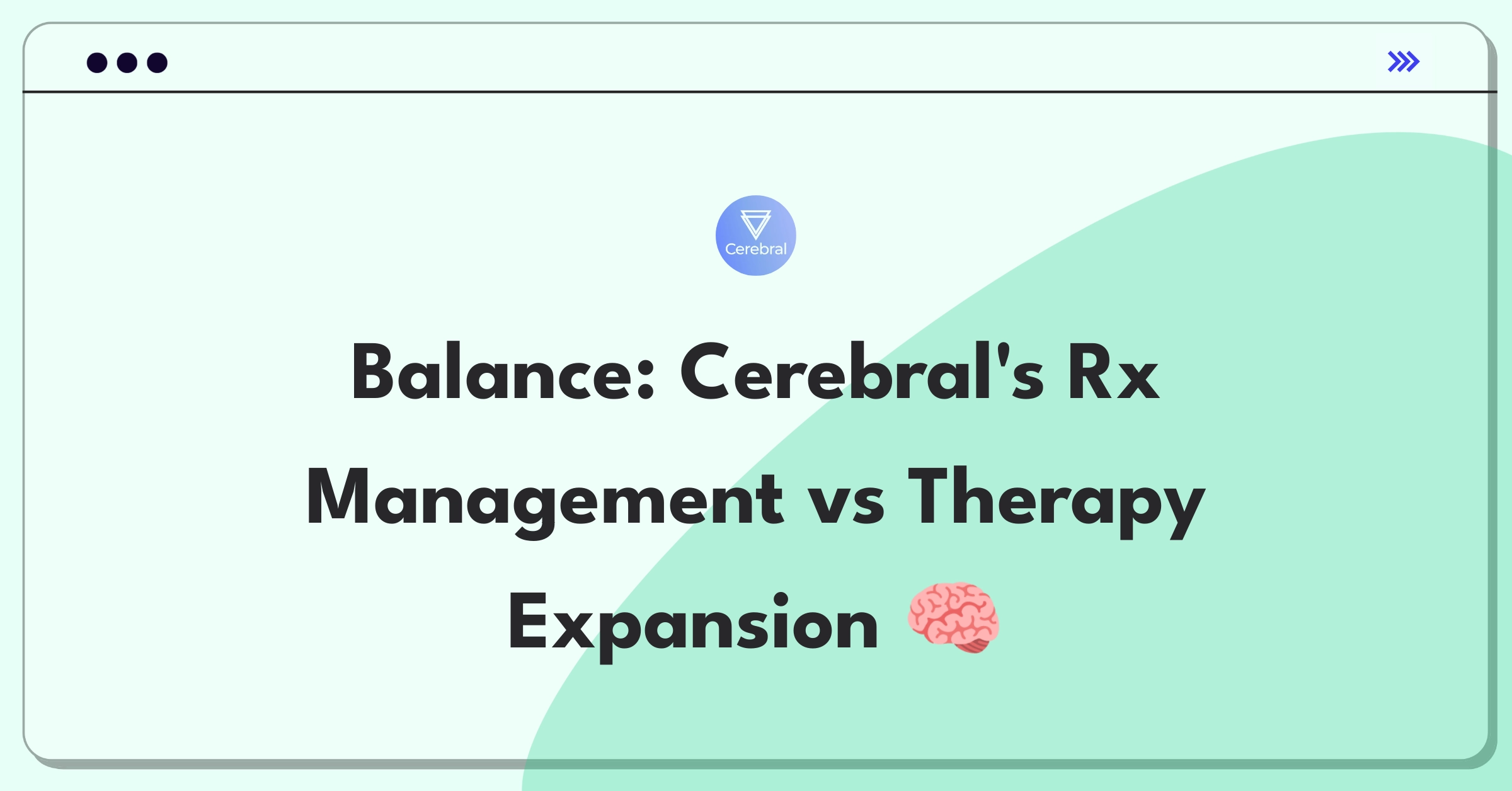 Cerebral Service Expansion | Product Trade-Off Interview - NextSprints