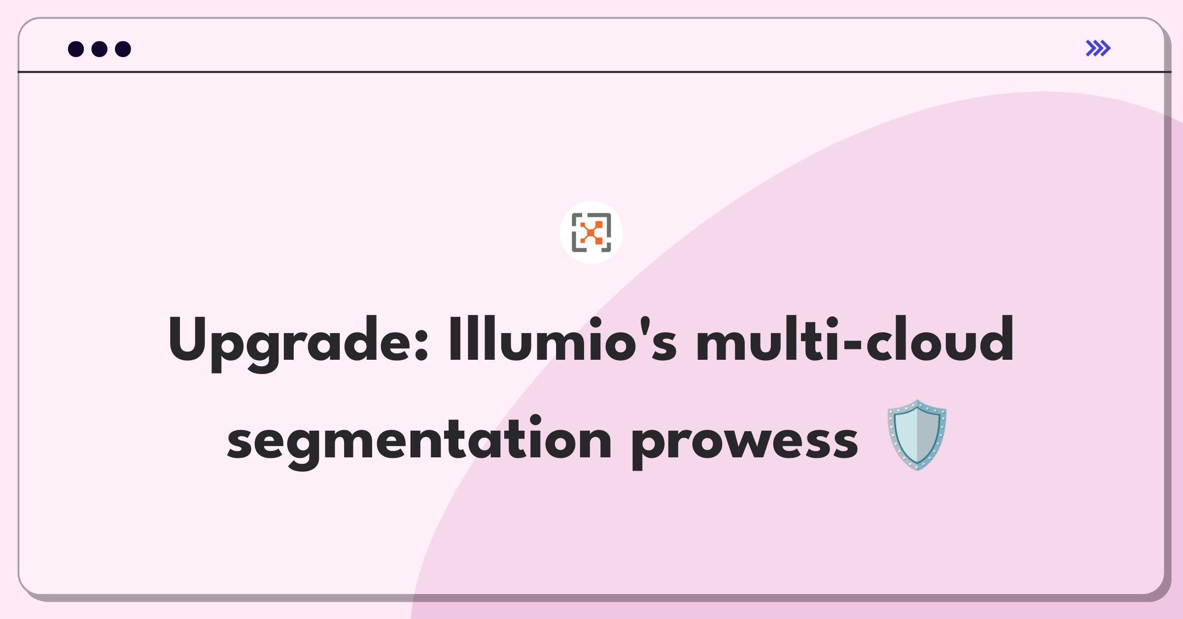Illumio Multi-Cloud Segmentation | Product Improvement Case - NextSprints