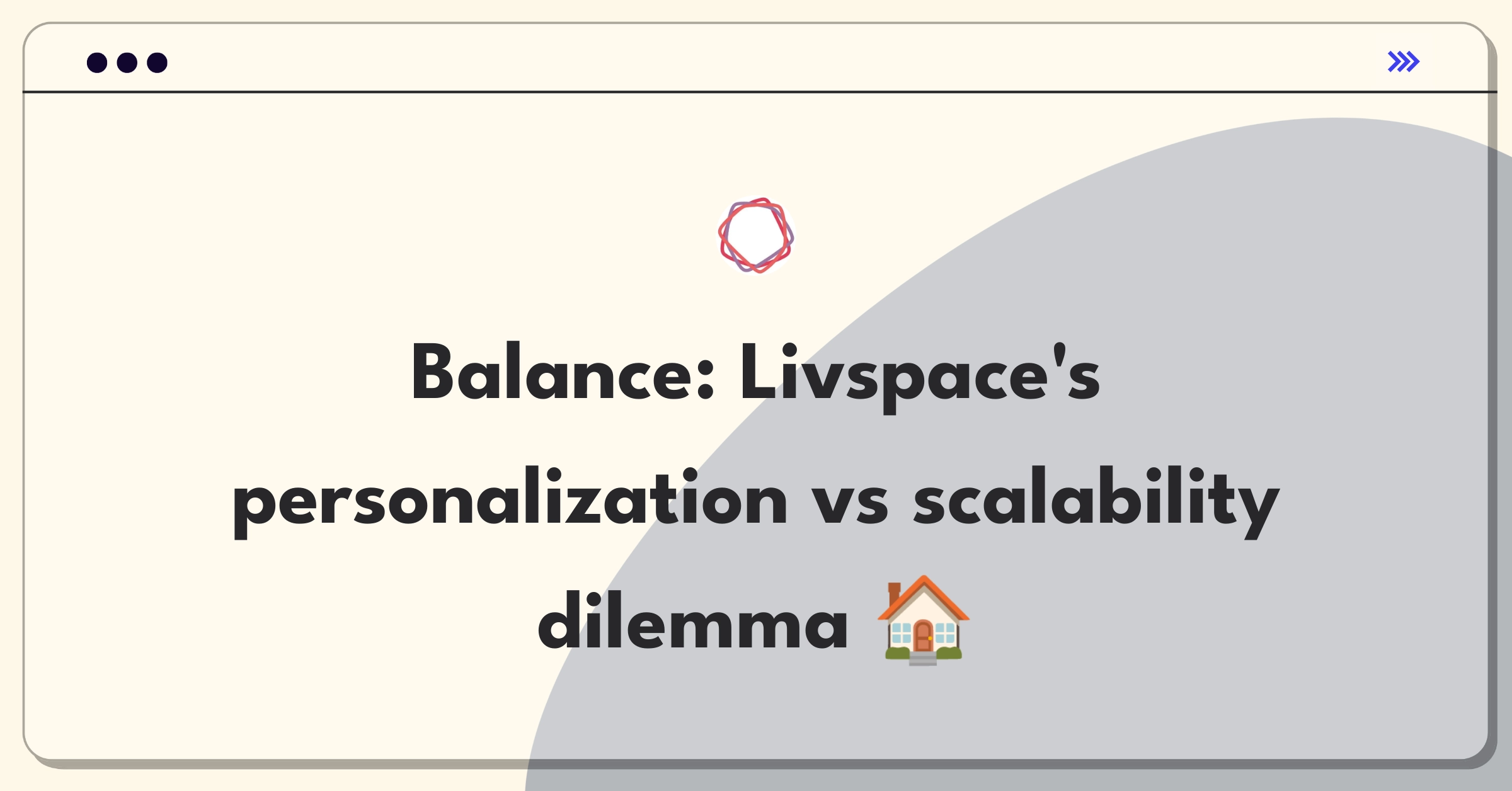 Livspace Personalization vs Scaling | Product Trade-Off Case - NextSprints