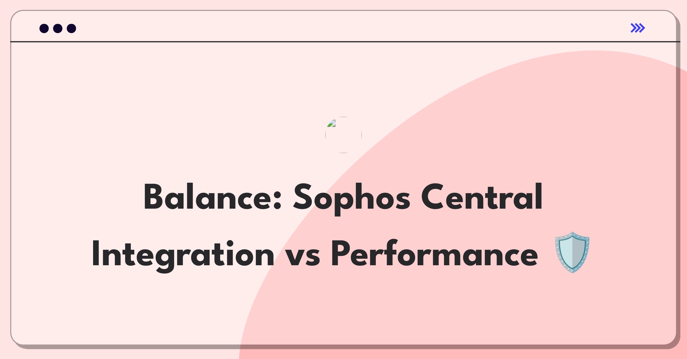 Sophos Central Integration Tradeoff | Product Strategy Case - NextSprints