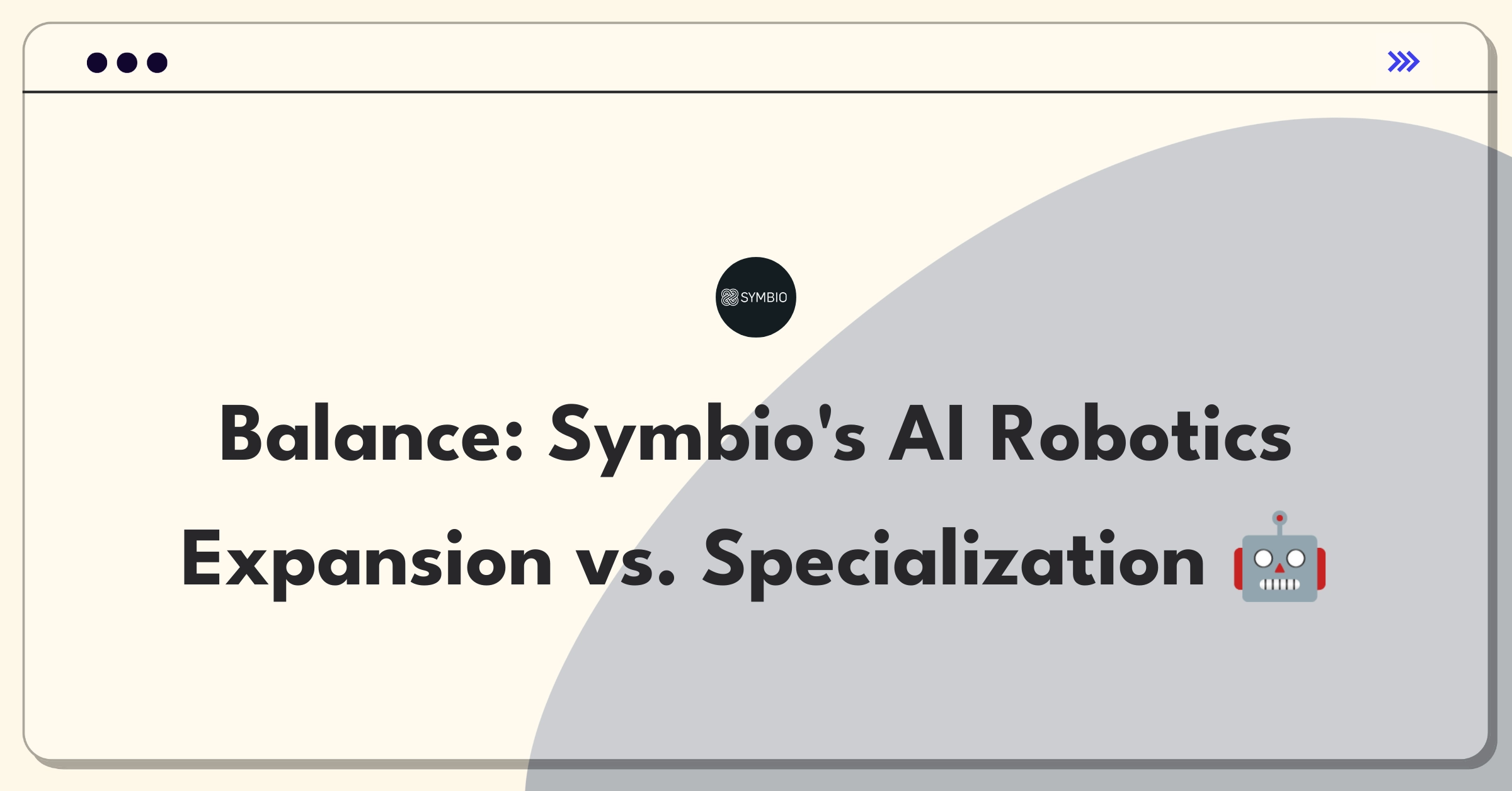 Symbio AI Robotics Expansion | Product Trade-Off Interview - NextSprints