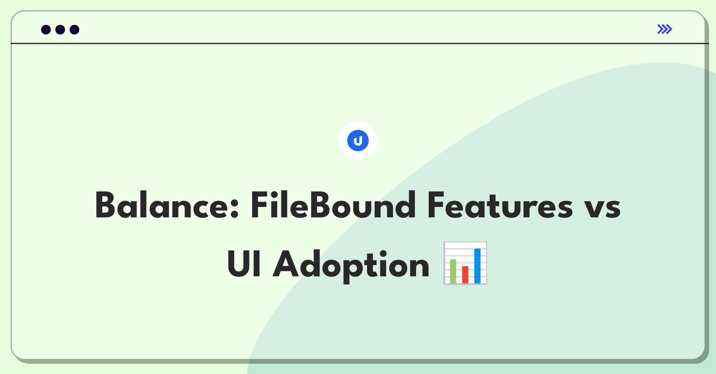 Upland FileBound Feature vs UI Tradeoff | Product Strategy - NextSprints