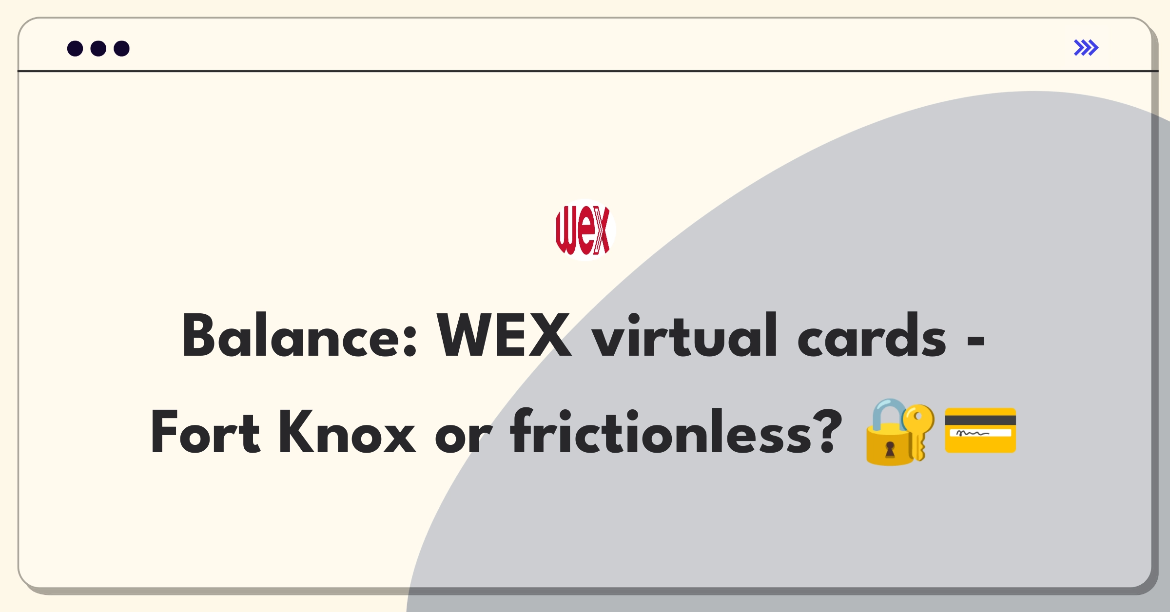 WEX Virtual Card Security vs UX | Product Trade-Off Interview - NextSprints