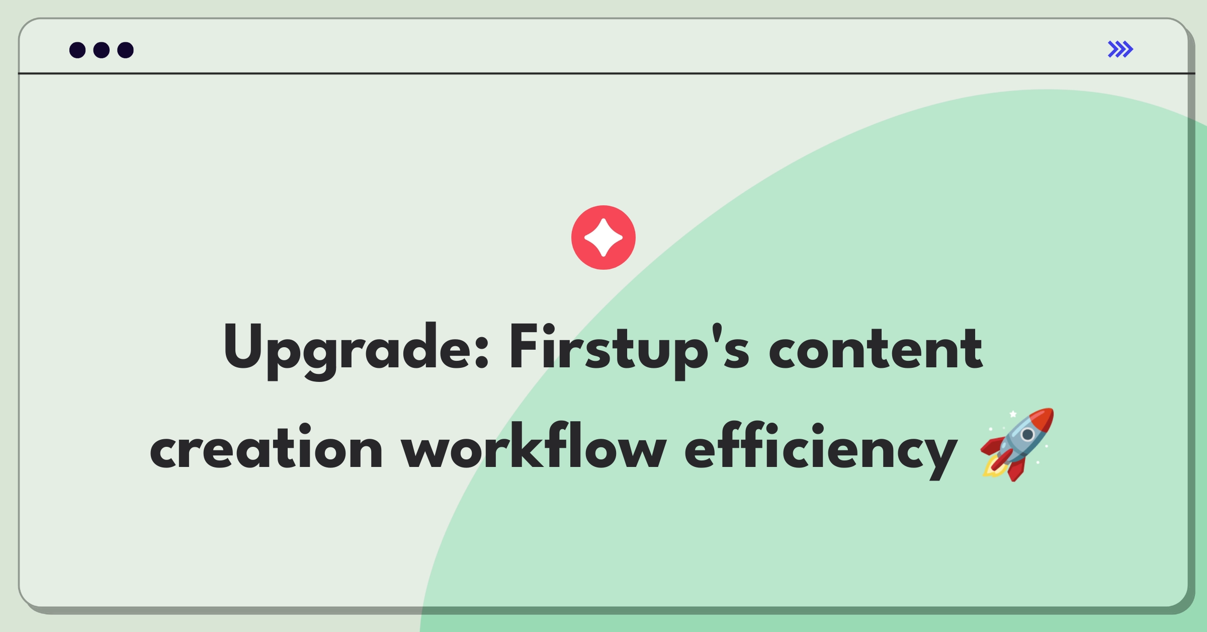 Firstup Content Creation Workflow | Product Improvement Case - NextSprints