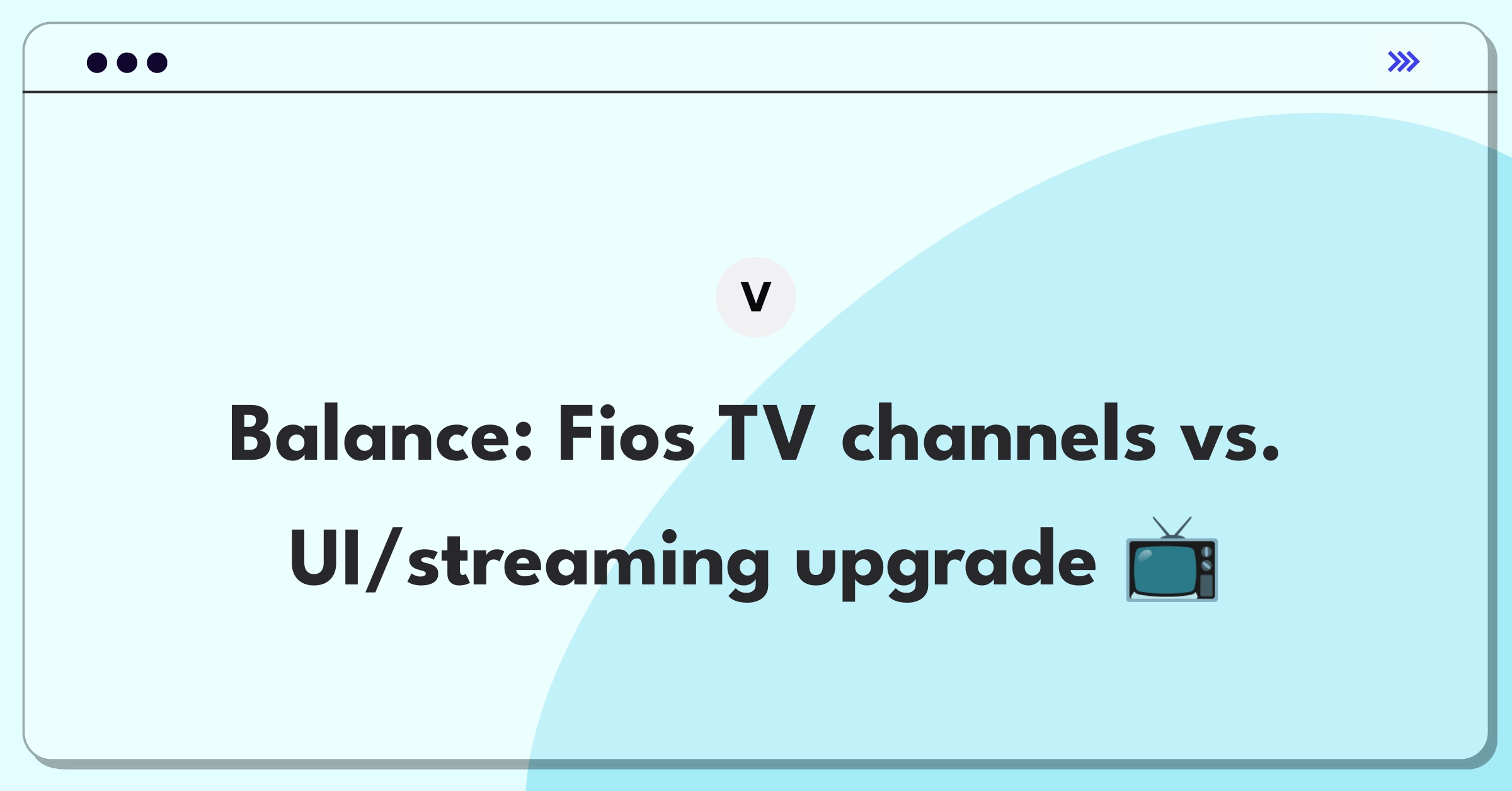 Verizon Fios TV Improvement | Product Trade-Off Interview - NextSprints