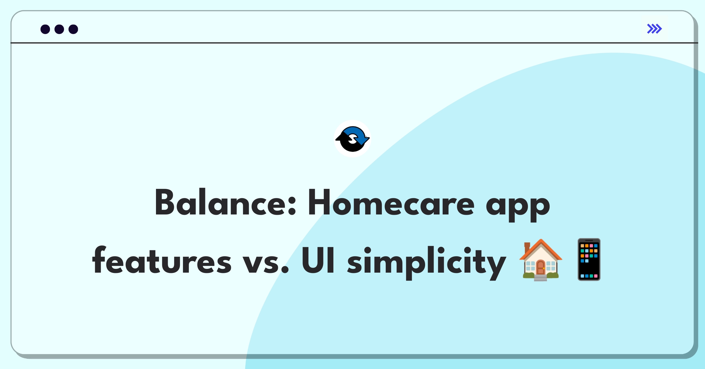 Homecare Homebase Feature vs UI Tradeoff | Product Strategy - NextSprints