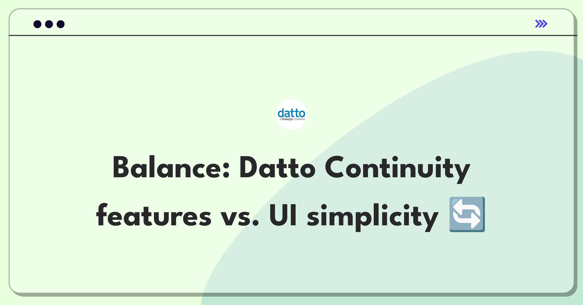 Datto Continuity Feature vs UI Tradeoff | Product Strategy - NextSprints
