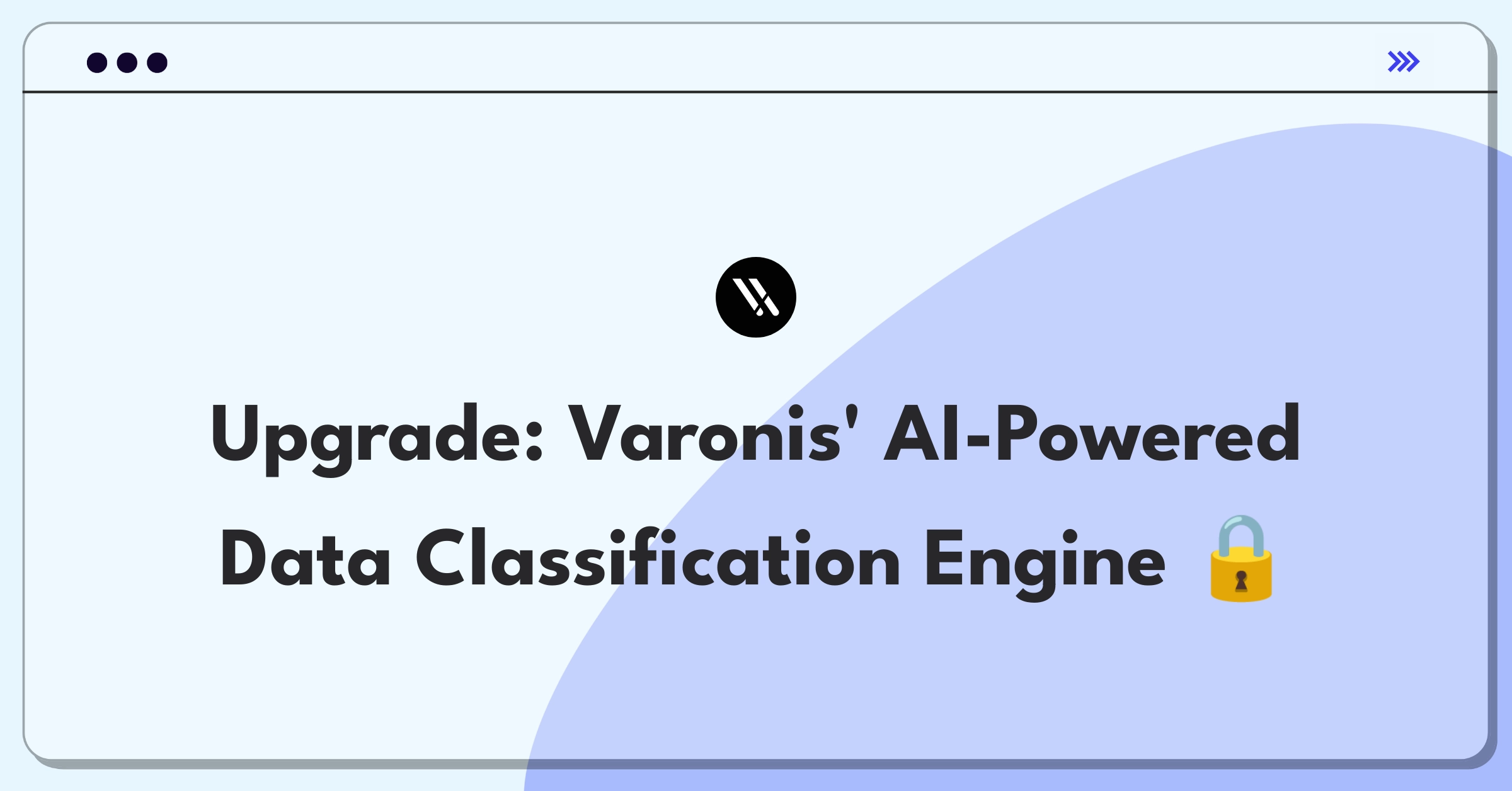 Varonis Data Classification Upgrade | Product Improvement Case - NextSprints