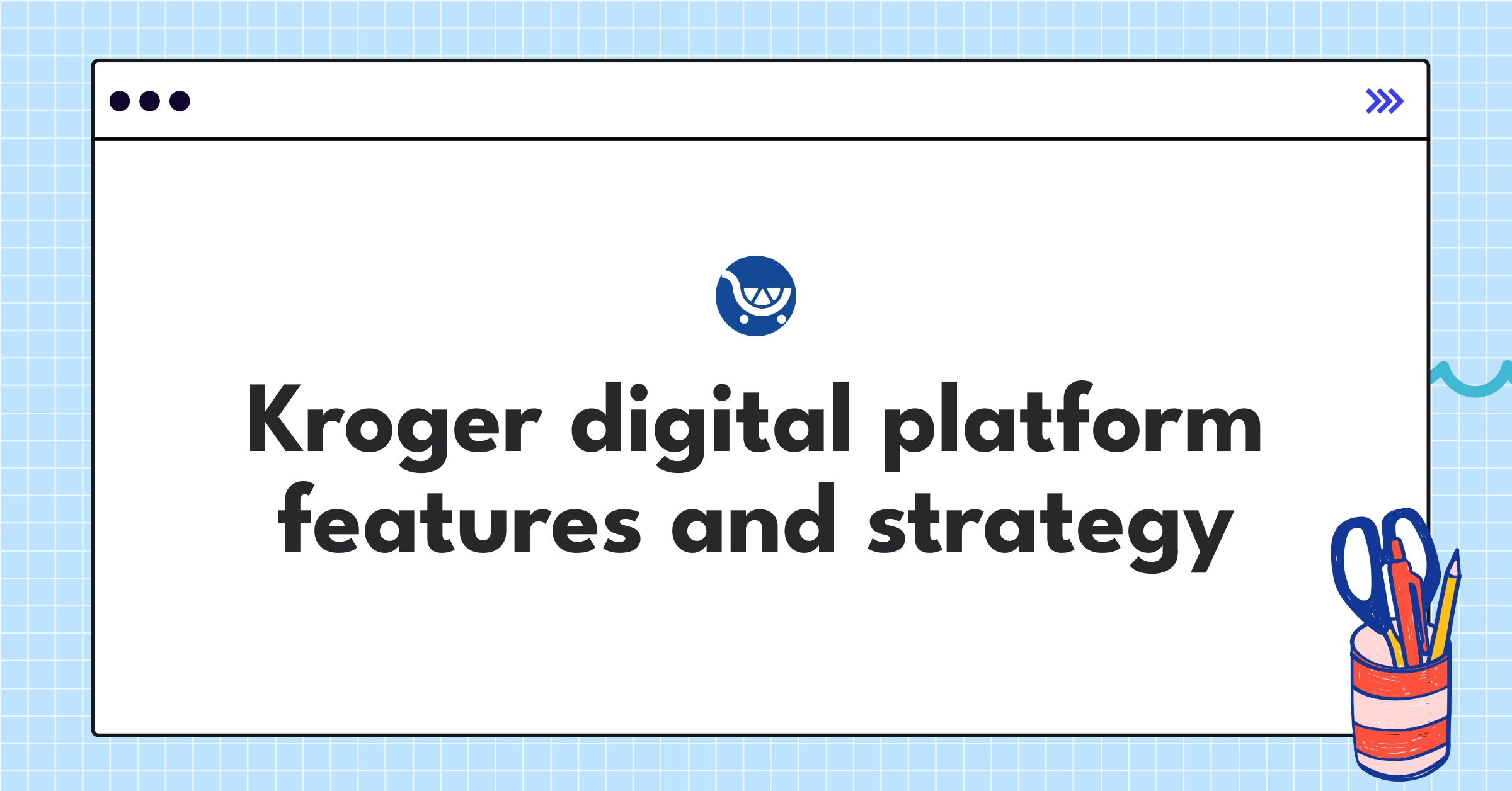 Kroger Digital Platform Teardown | Strategy & UX Analysis - NextSprints