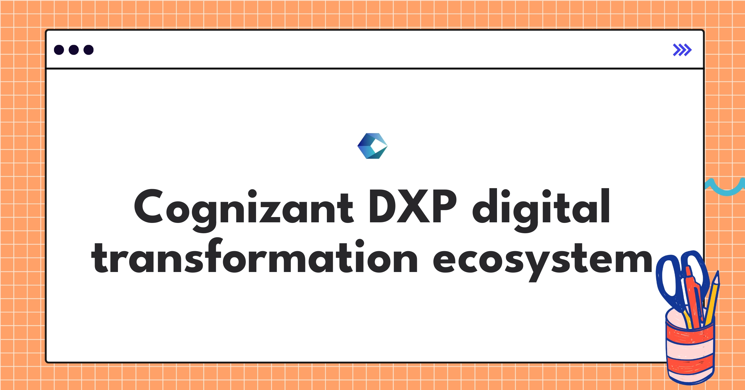 Cognizant DXP Teardown Analysis | Digital Experience Strategy - NextSprints