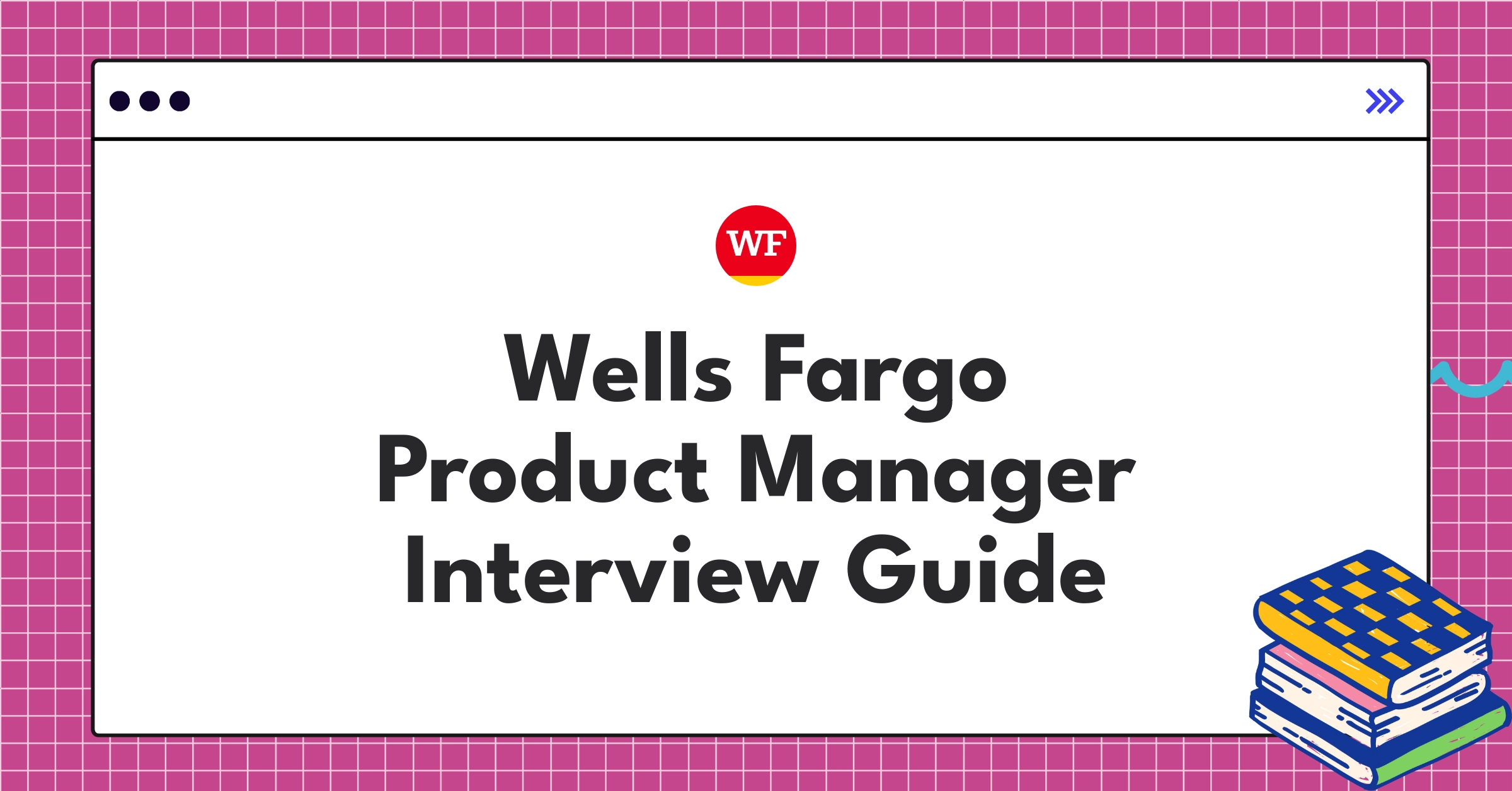 Wells Fargo Product Management Interview Guide | 2025 Insights ...