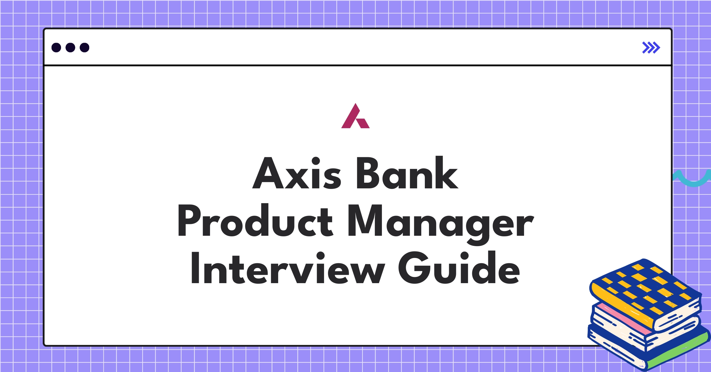 Axis Bank Product Management Interview Guide | 2025 Insights - NextSprints