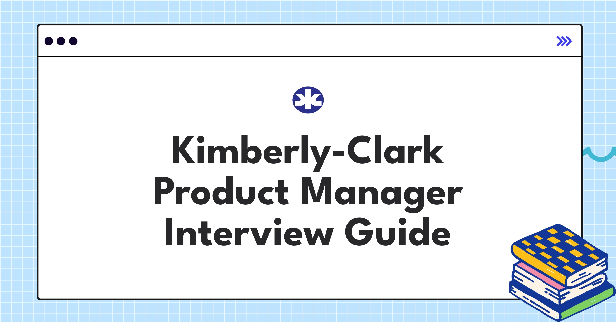 Kimberly-Clark Product Management Interview | Insider Guide - NextSprints