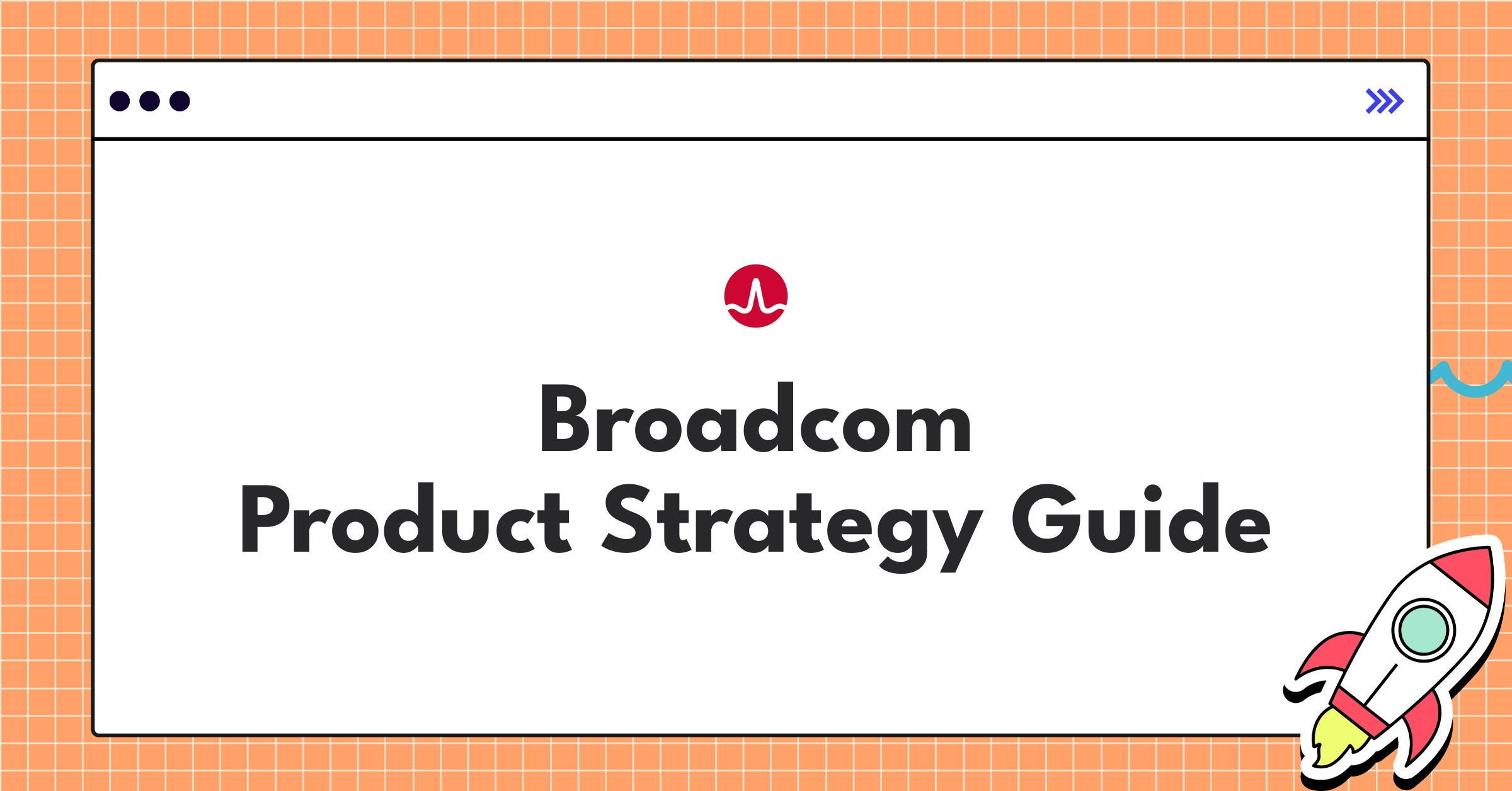 Broadcom Product Strategy Guide | Strategic Roadmap - NextSprints