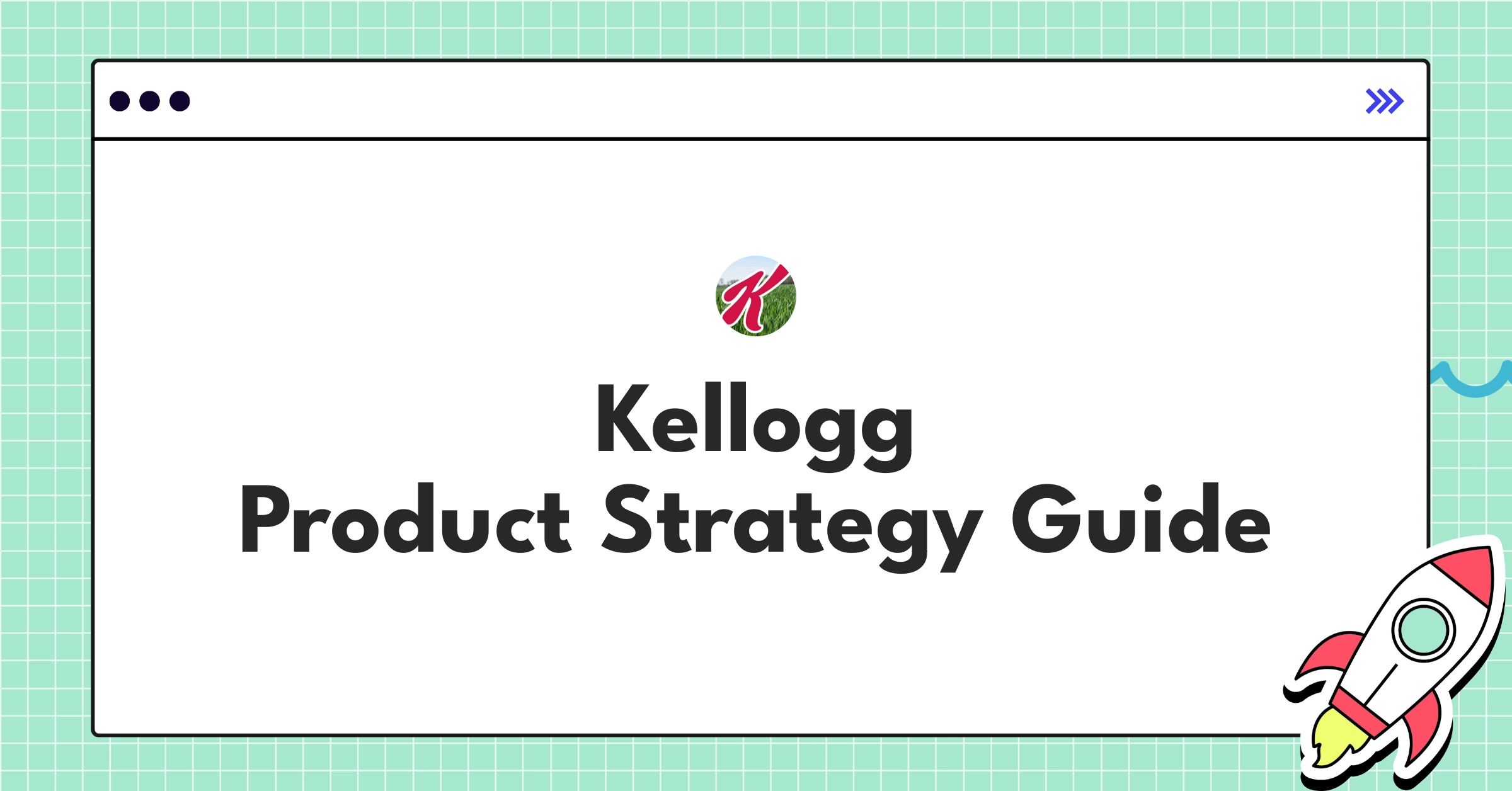 Kellogg Product Strategy Guide | Strategic Roadmap - NextSprints