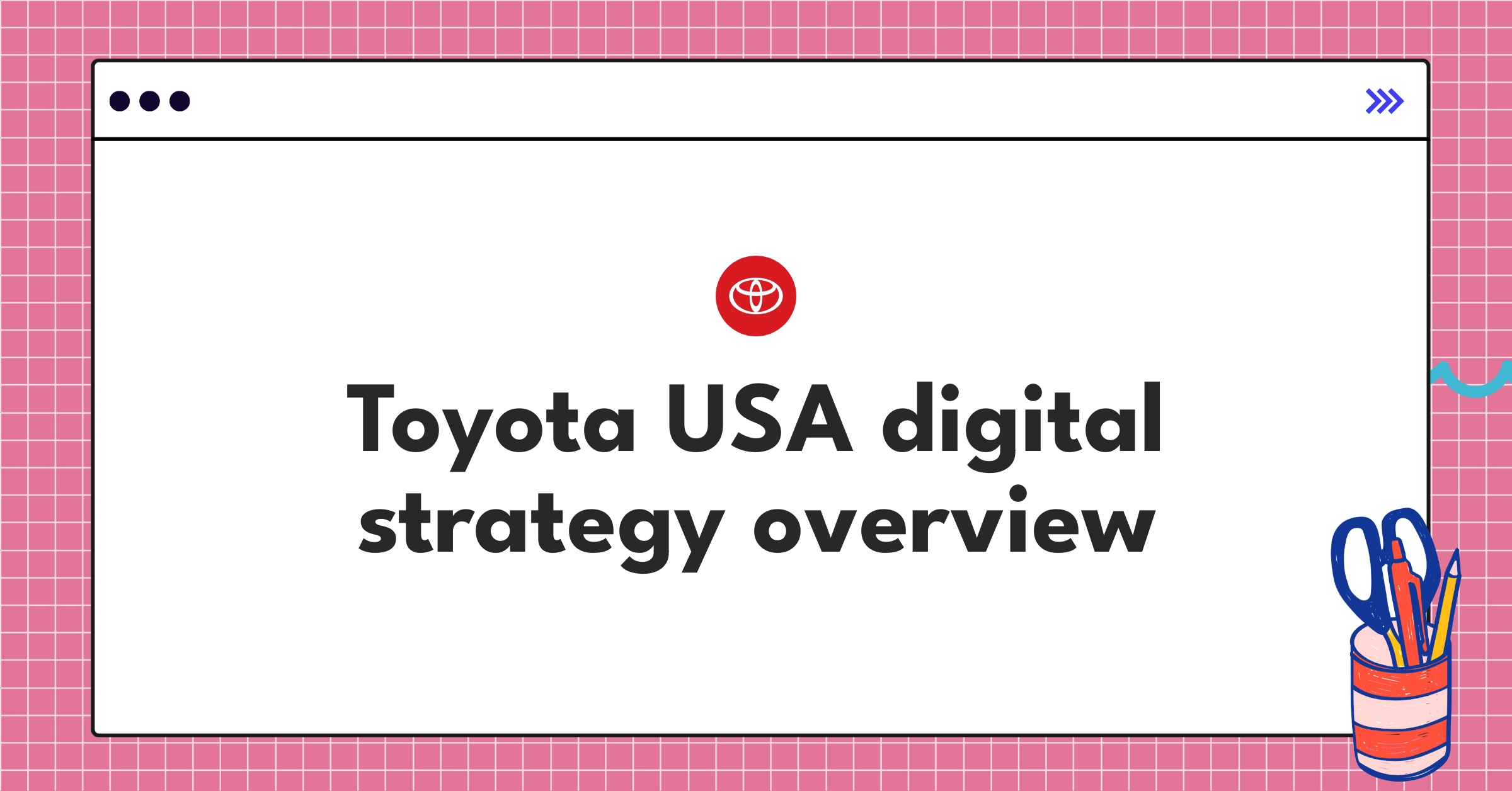 Toyota USA Digital Strategy Teardown | UX & Marketing Analysis ...