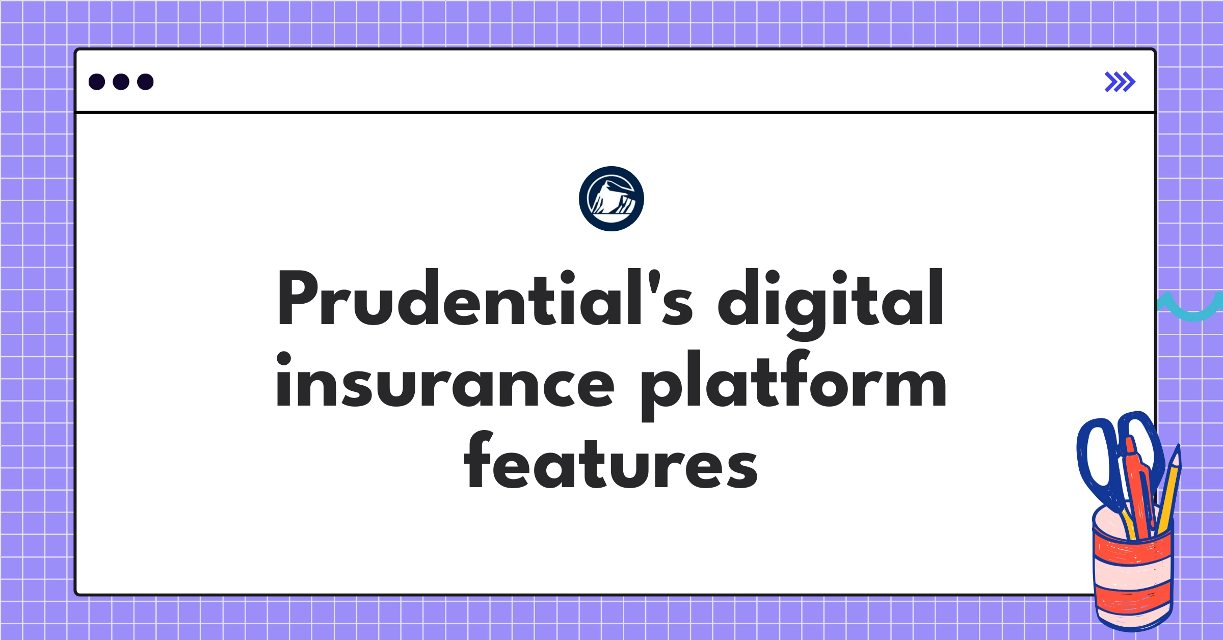 Prudential Financial Insurtech Platform Teardown | Strategy Analysis ...
